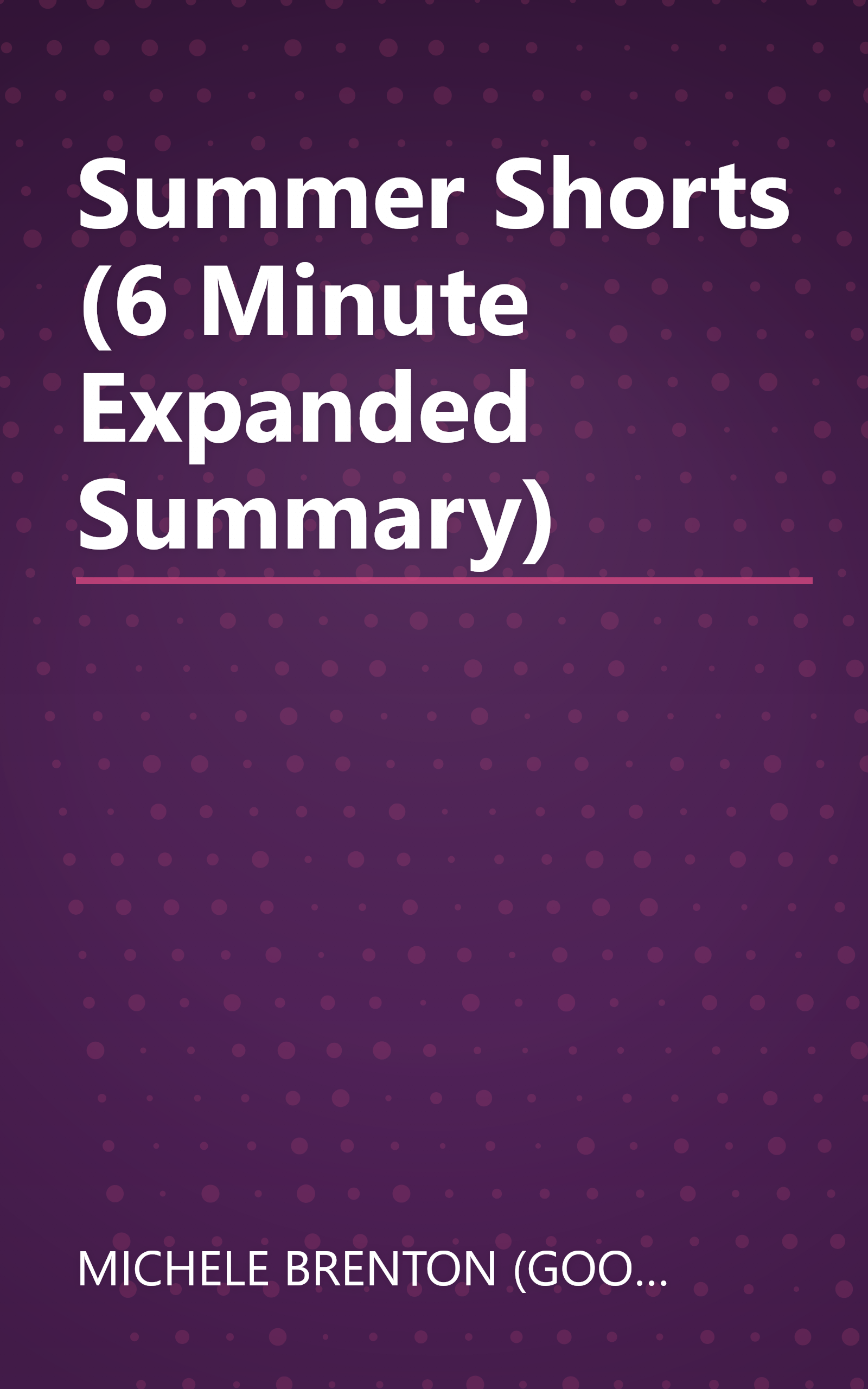 Summer Shorts (6 Minute   Expanded Summary) book cover
