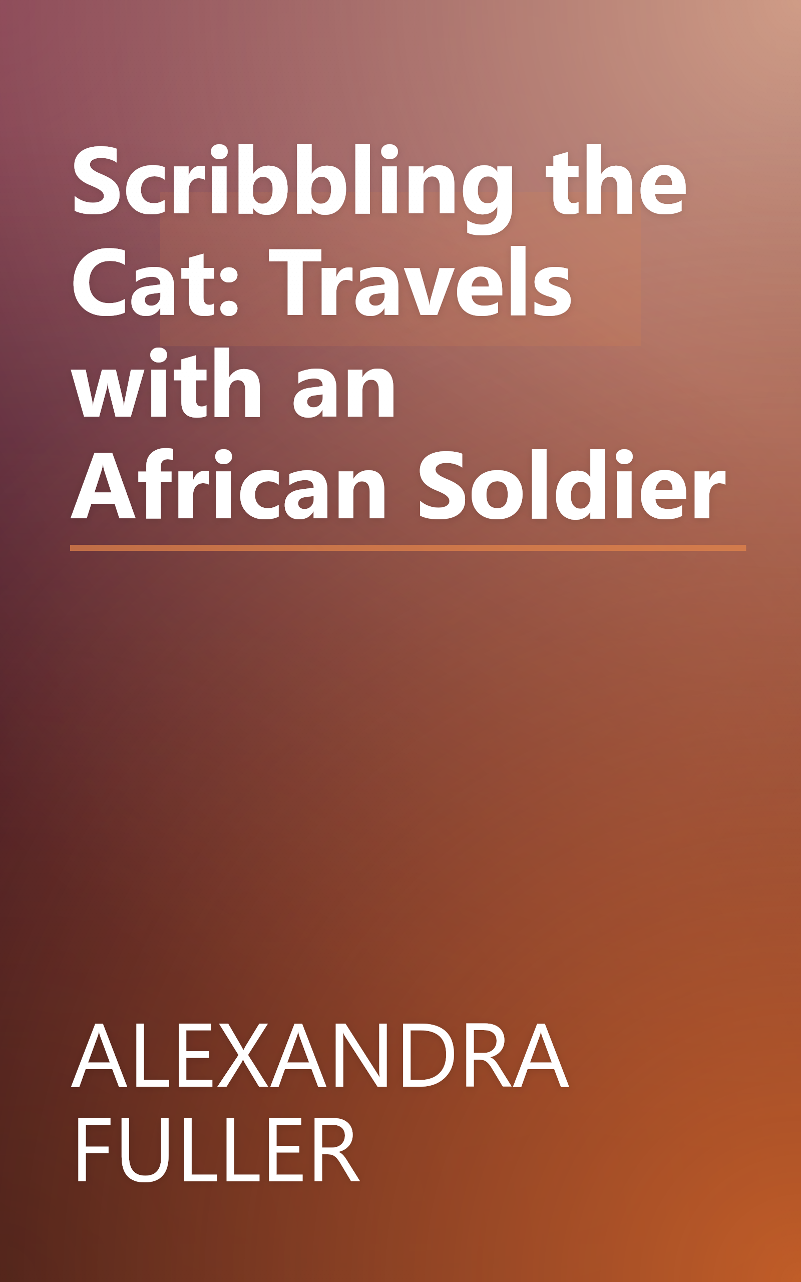 Scribbling the Cat: Travels with an African Soldier book cover