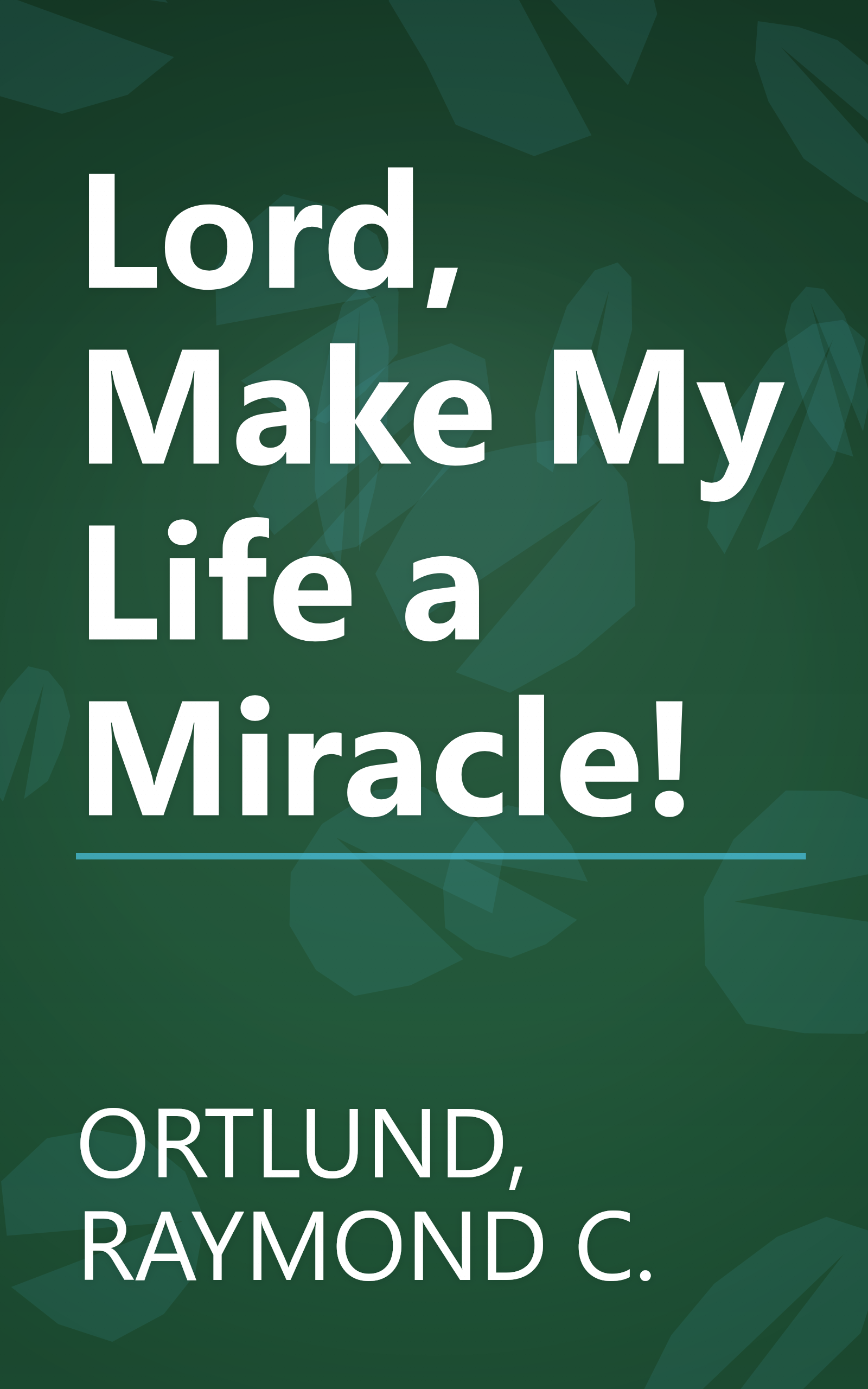 Lord, Make My Life a Miracle! book cover