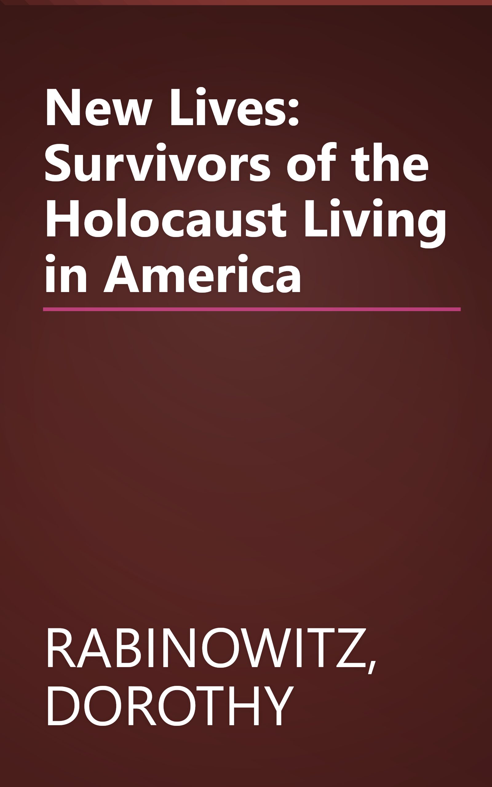 New Lives: Survivors of the Holocaust Living in America book cover