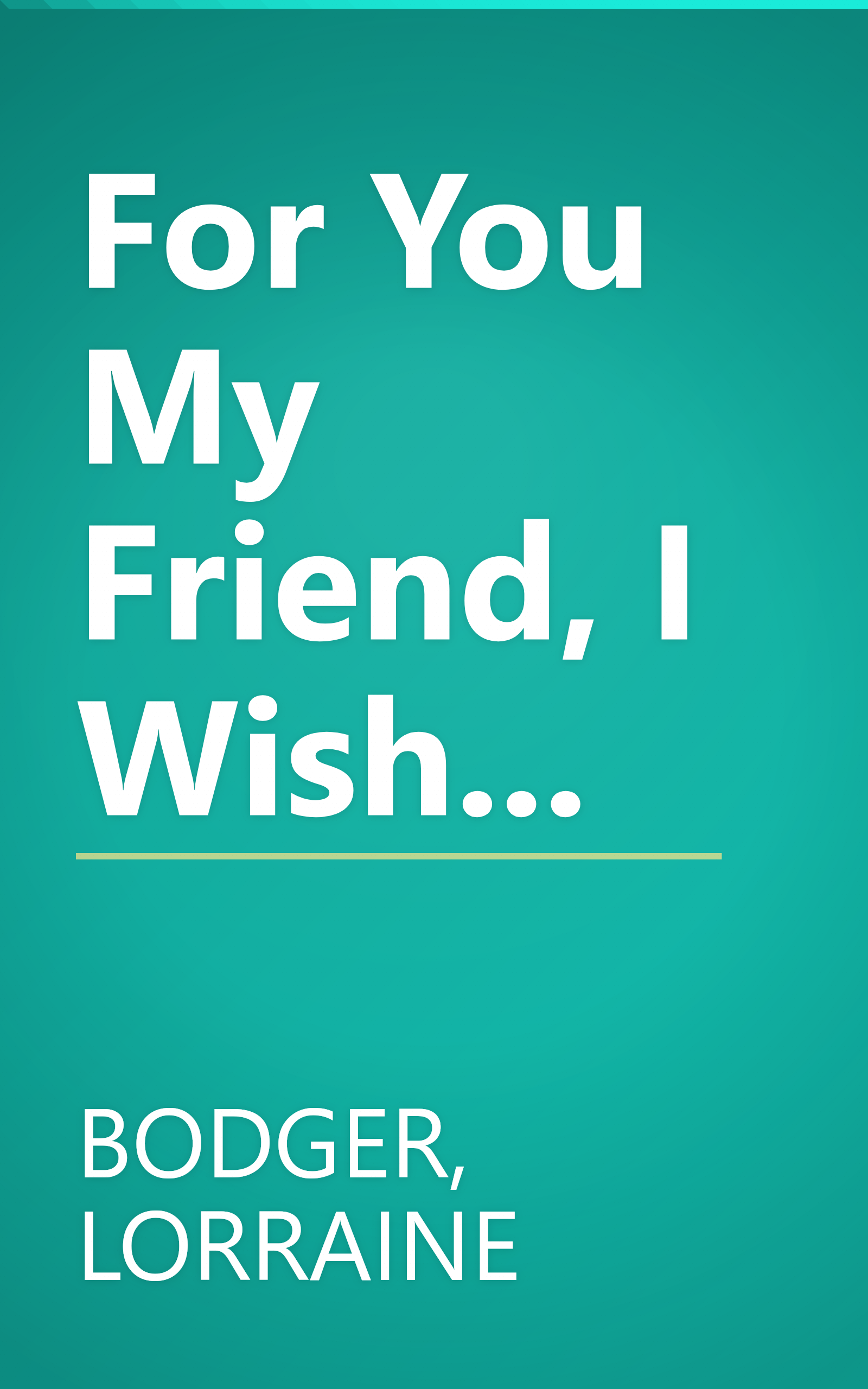 For You My Friend, I Wish... book cover