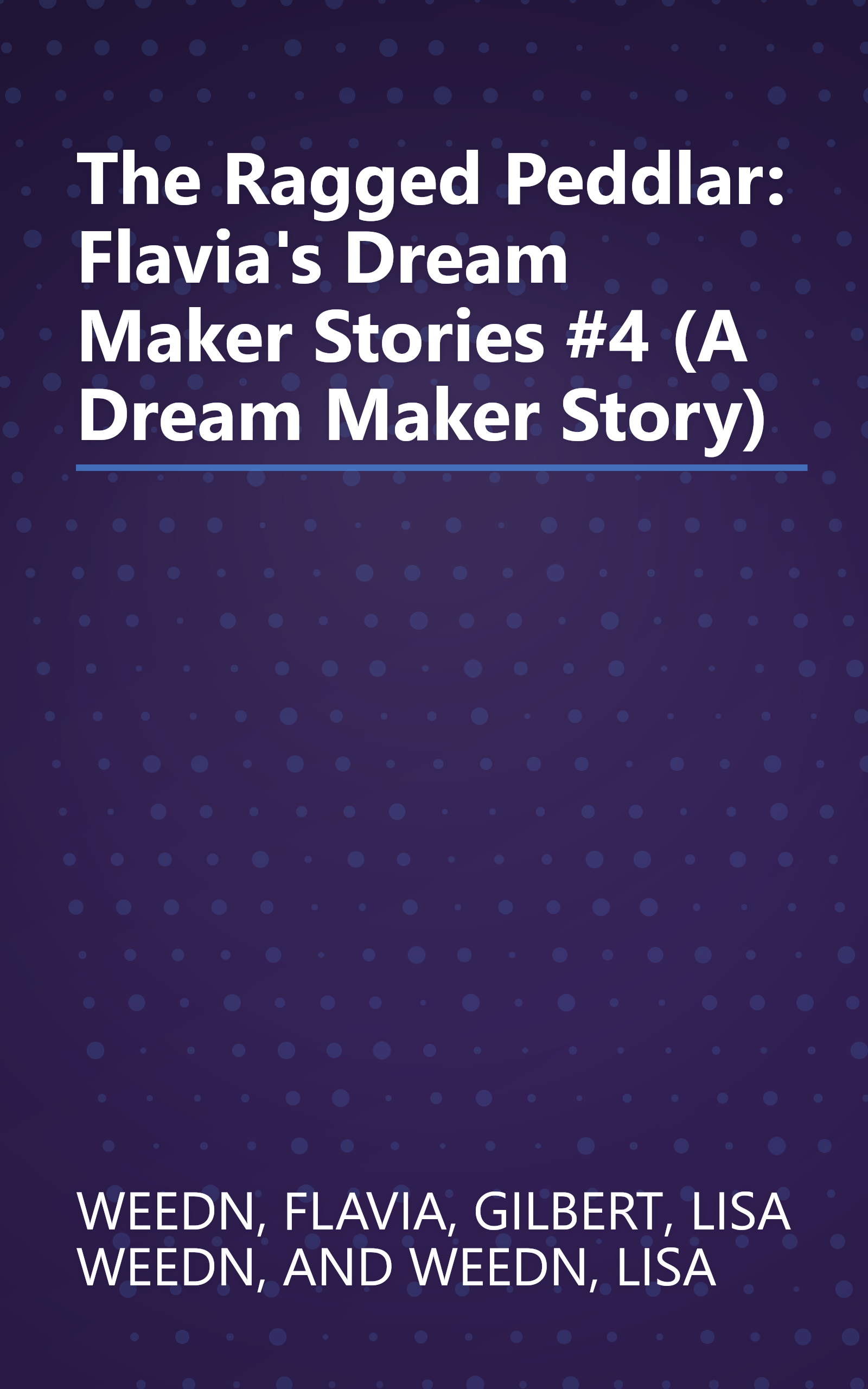 The Ragged Peddlar: Flavia's Dream Maker Stories #4 (A Dream Maker Story) book cover
