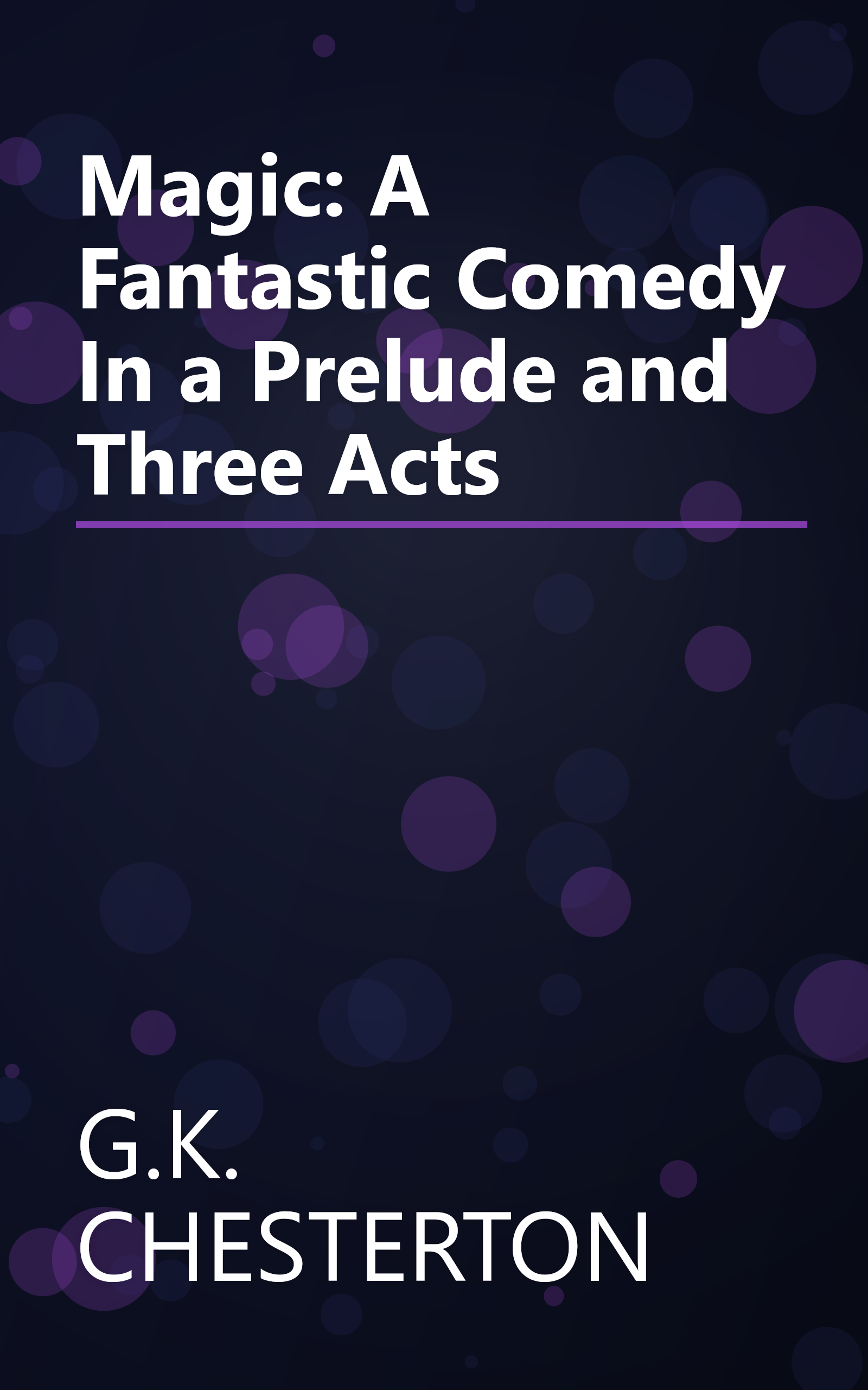 Magic: A Fantastic Comedy In a Prelude and Three Acts book cover