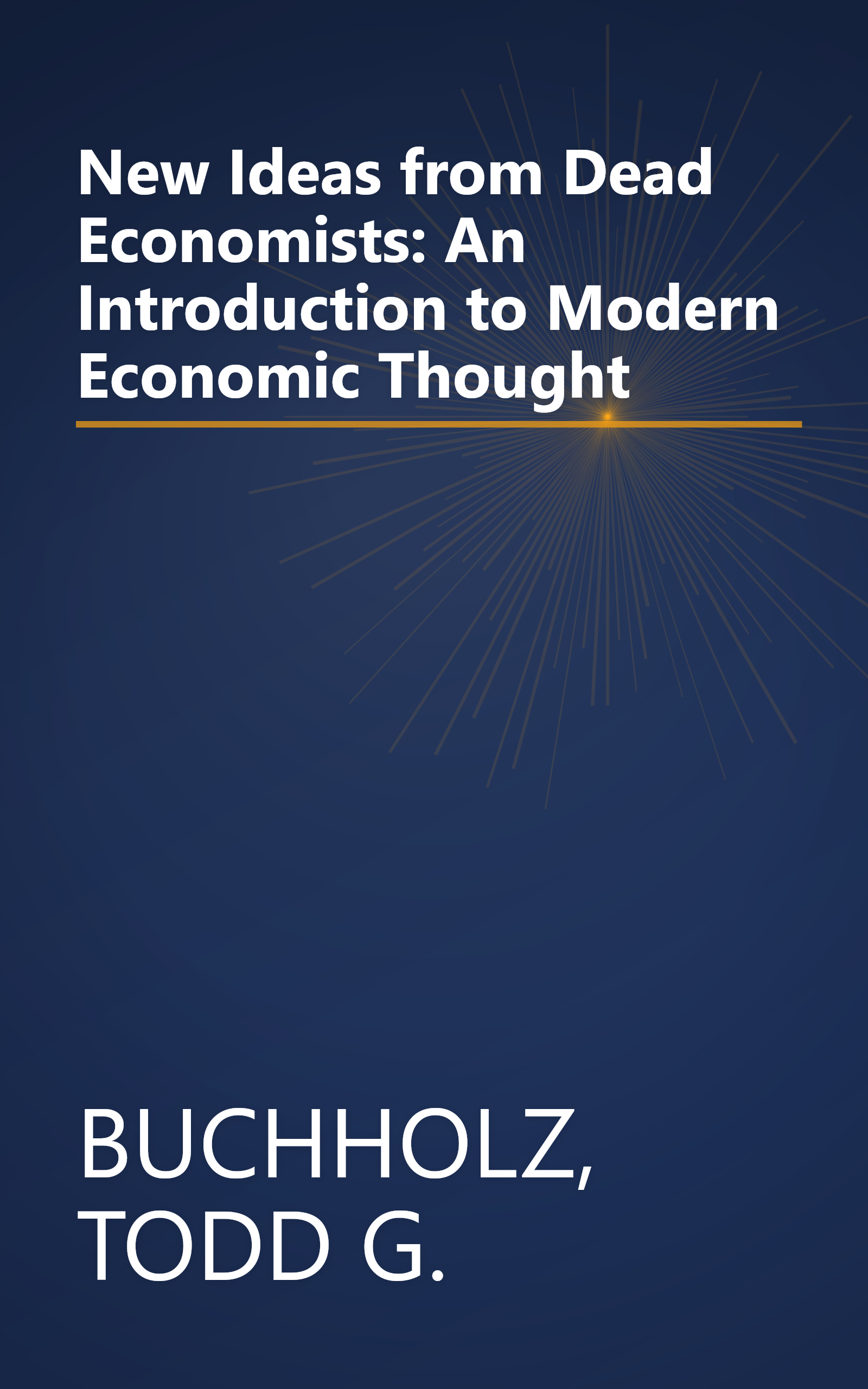 New Ideas from Dead Economists: An Introduction to Modern Economic Thought book cover