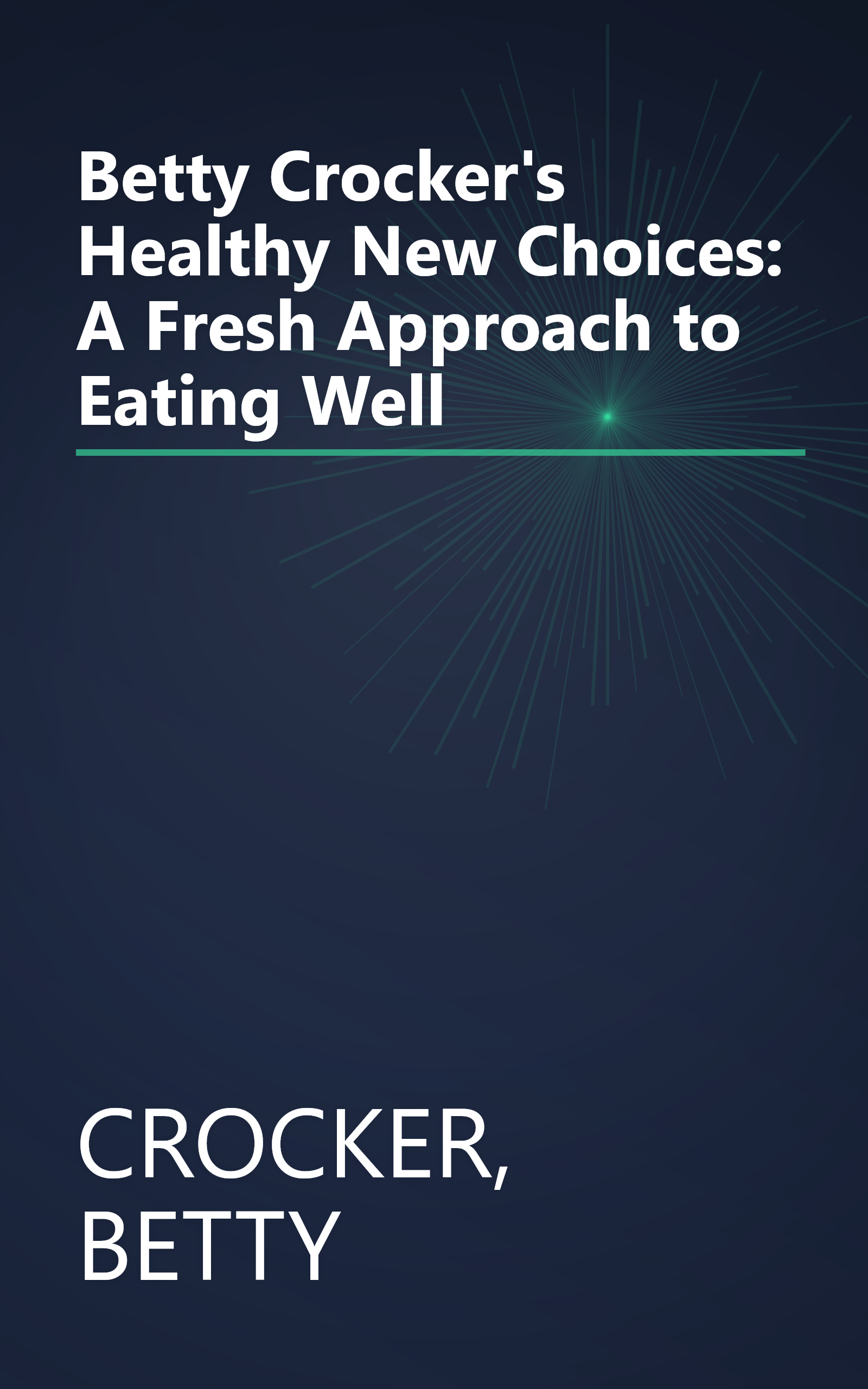Betty Crocker's Healthy New Choices: A Fresh Approach to Eating Well book cover