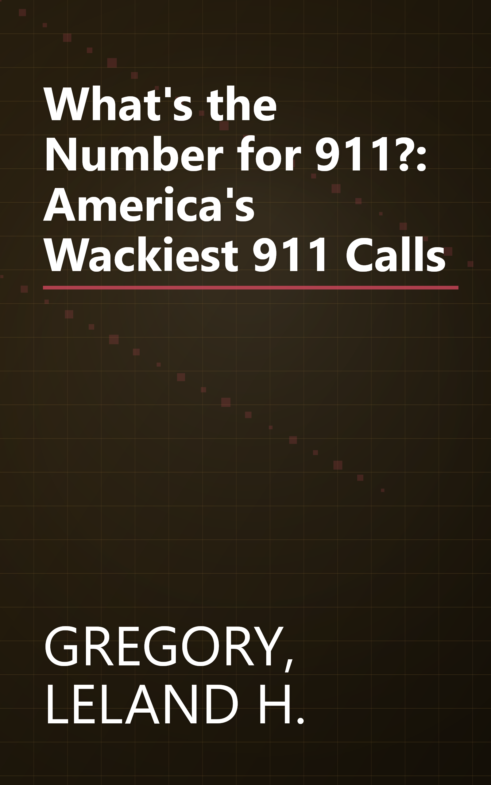 What's the Number for 911?: America's Wackiest 911 Calls book cover