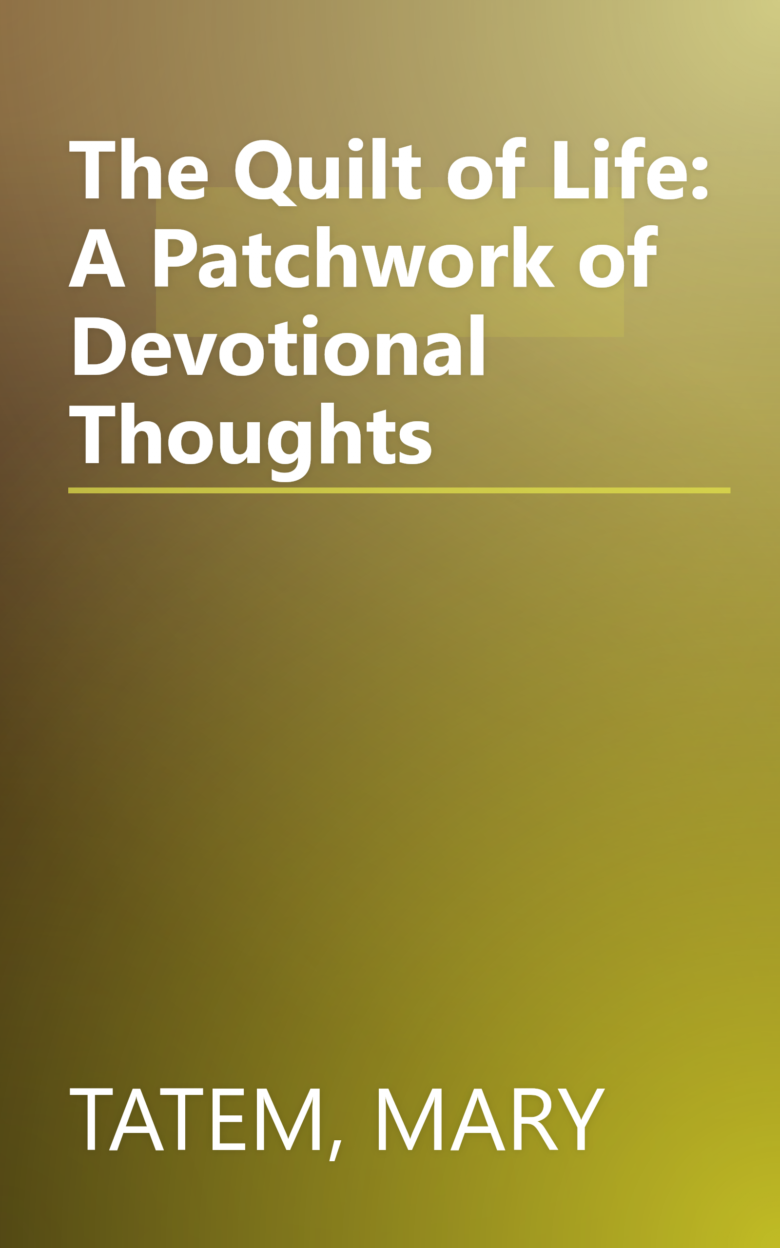 The Quilt of Life: A Patchwork of Devotional Thoughts book cover