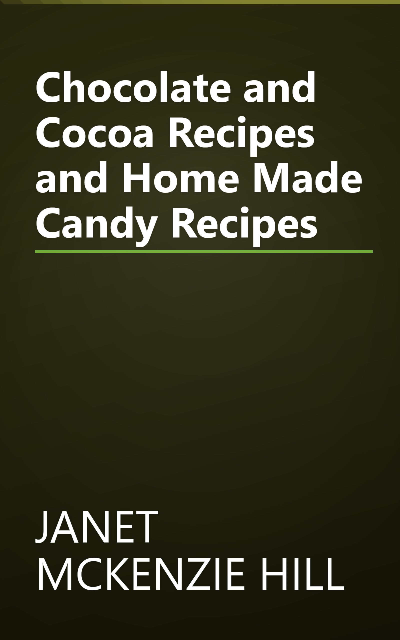 Chocolate and Cocoa Recipes and Home Made Candy Recipes book cover