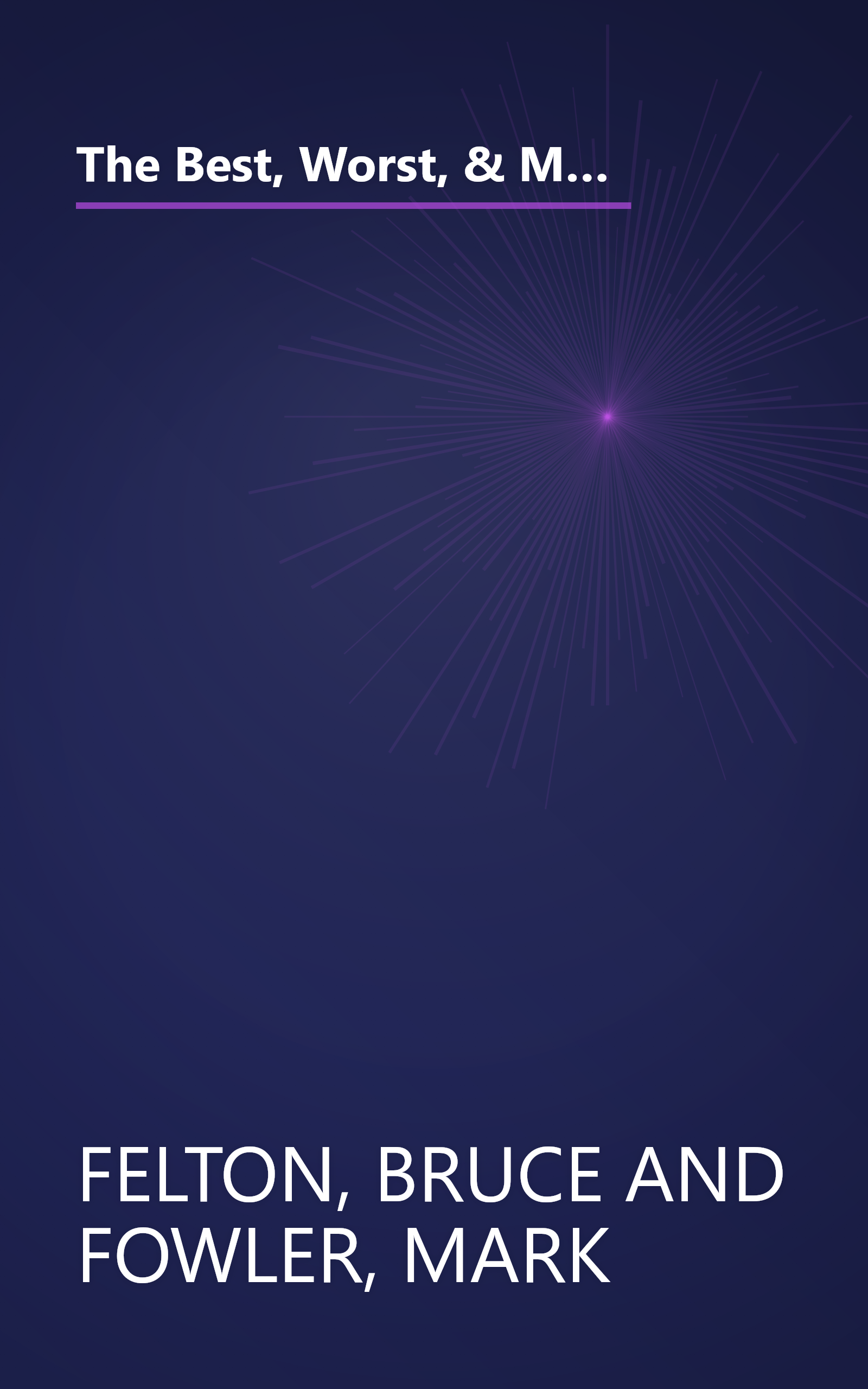 The Best, Worst, & Most Unusual: Noteworthy Achievements, Events, Feats & Blunders of Every Conceivable Kind book cover