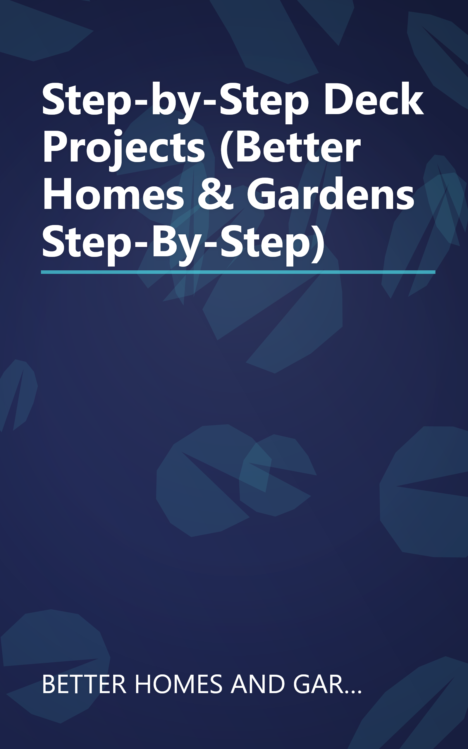 Step-by-Step Deck Projects (Better Homes & Gardens Step-By-Step) book cover