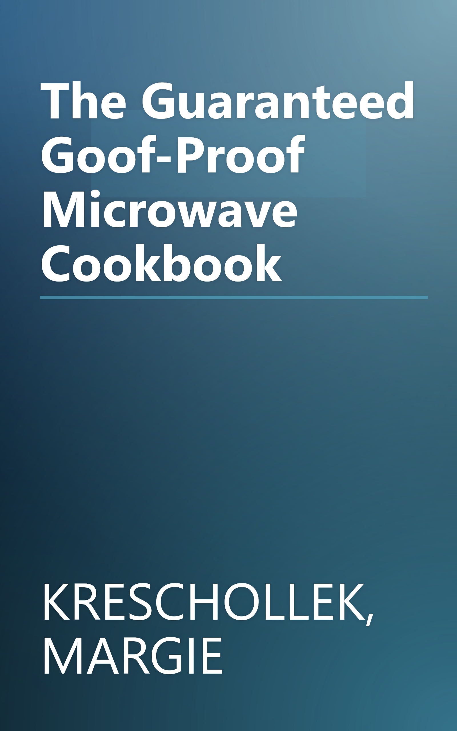 The Guaranteed Goof-Proof Microwave Cookbook book cover