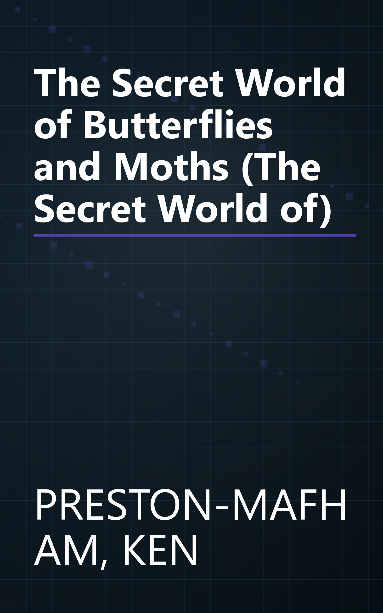 The Secret World of Butterflies and Moths (The Secret World of) book cover