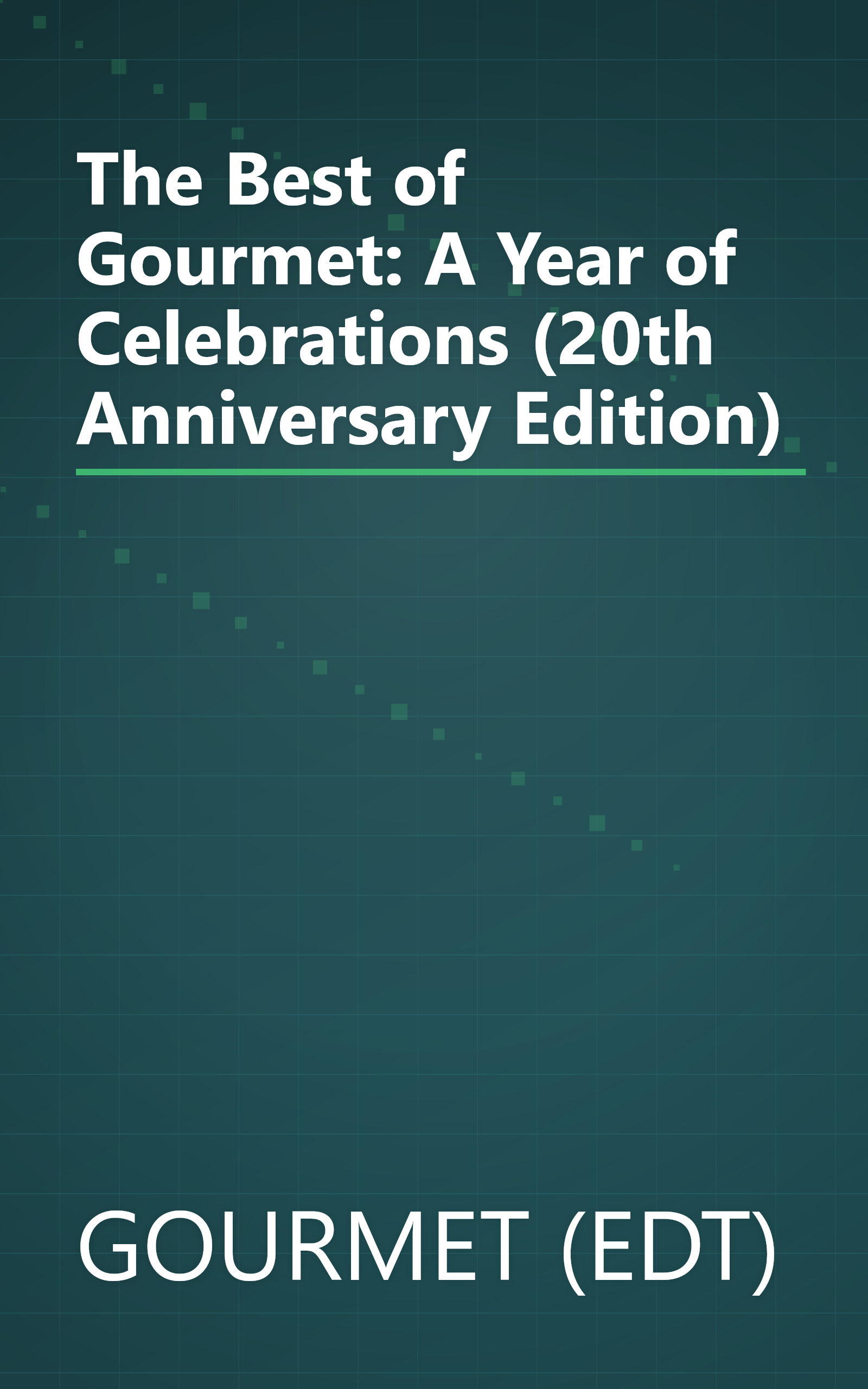 The Best of Gourmet: A Year of Celebrations (20th Anniversary Edition) book cover