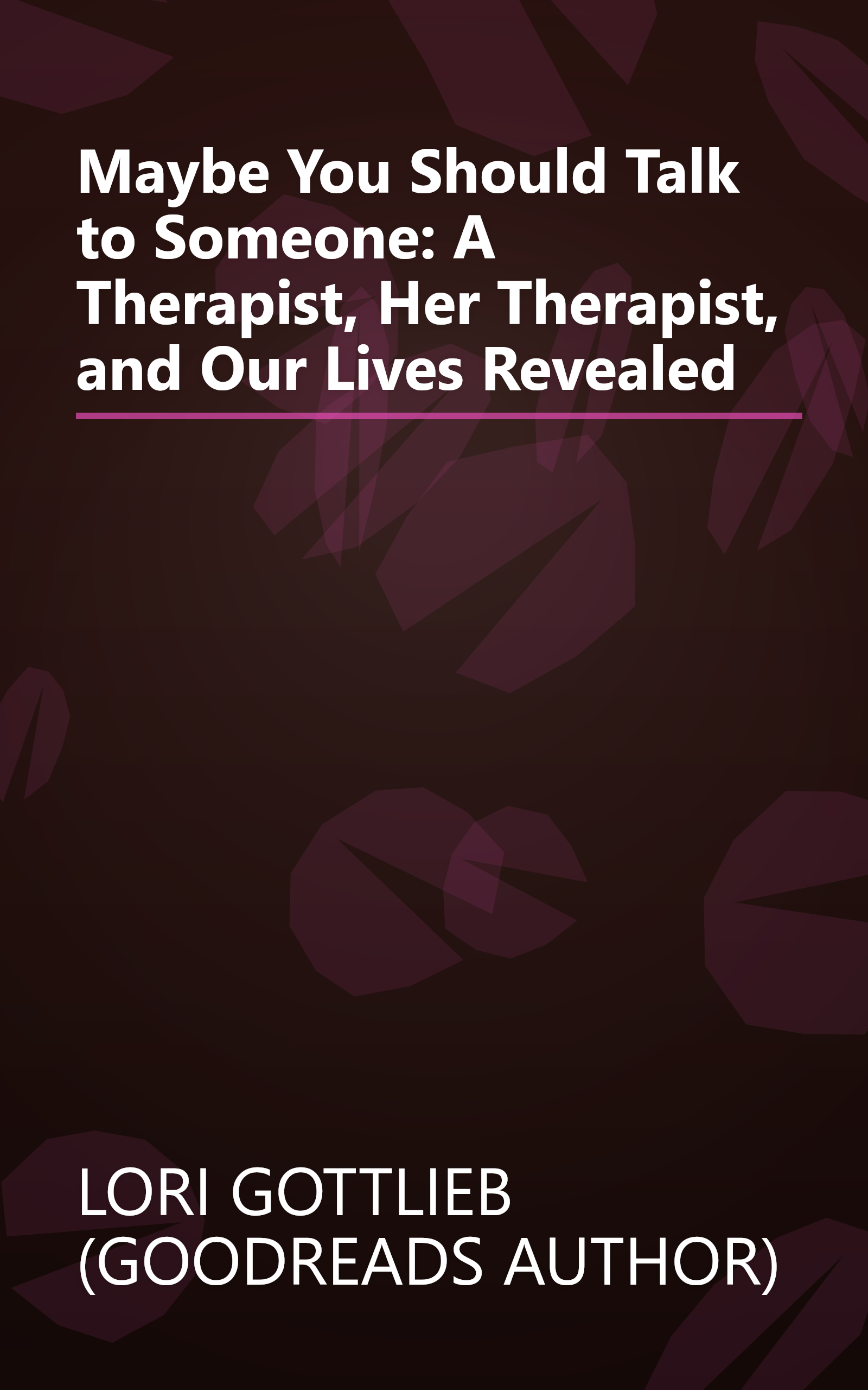 Maybe You Should Talk to Someone: A Therapist, Her Therapist, and Our Lives Revealed book cover
