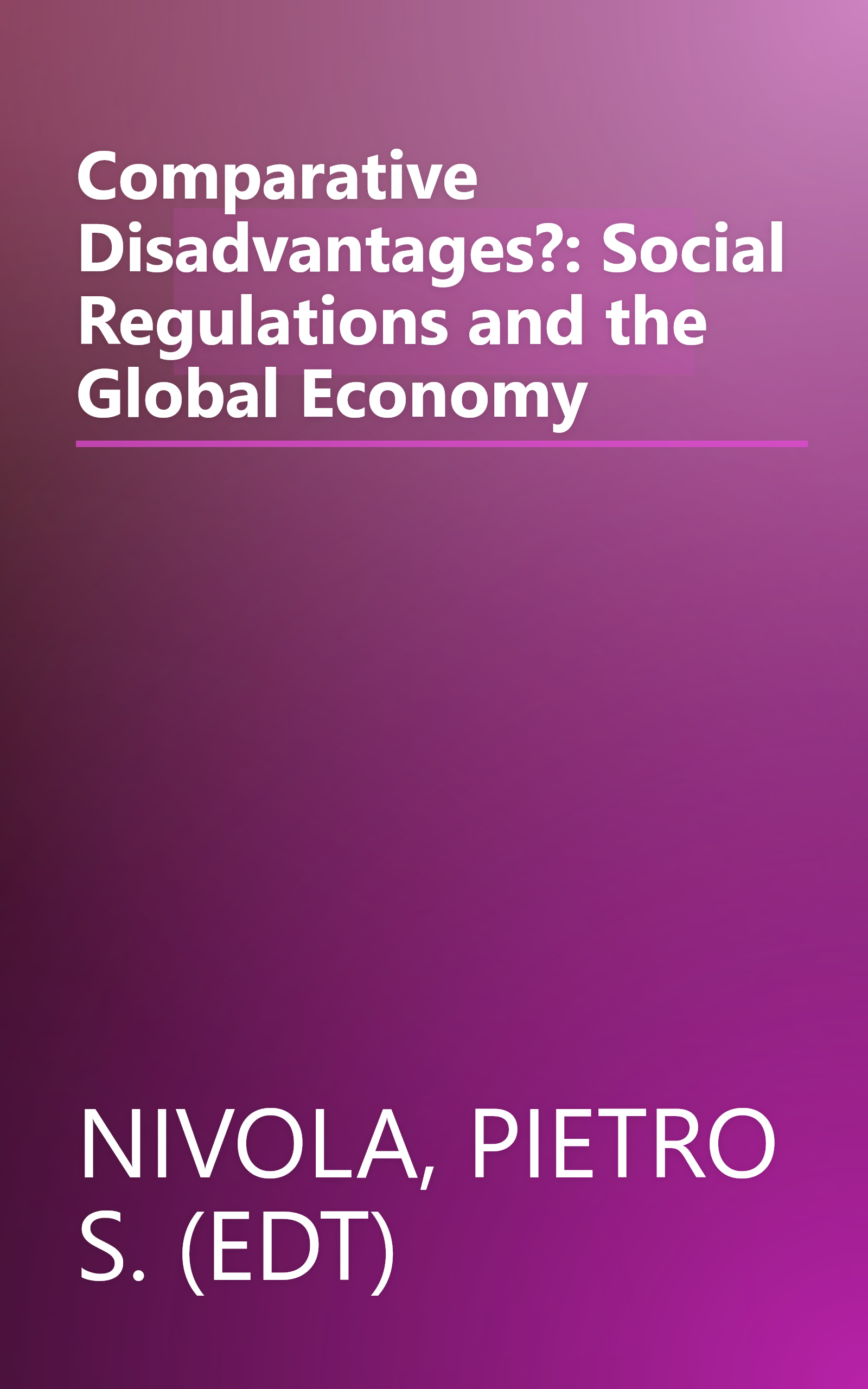 Comparative Disadvantages?: Social Regulations and the Global Economy book cover