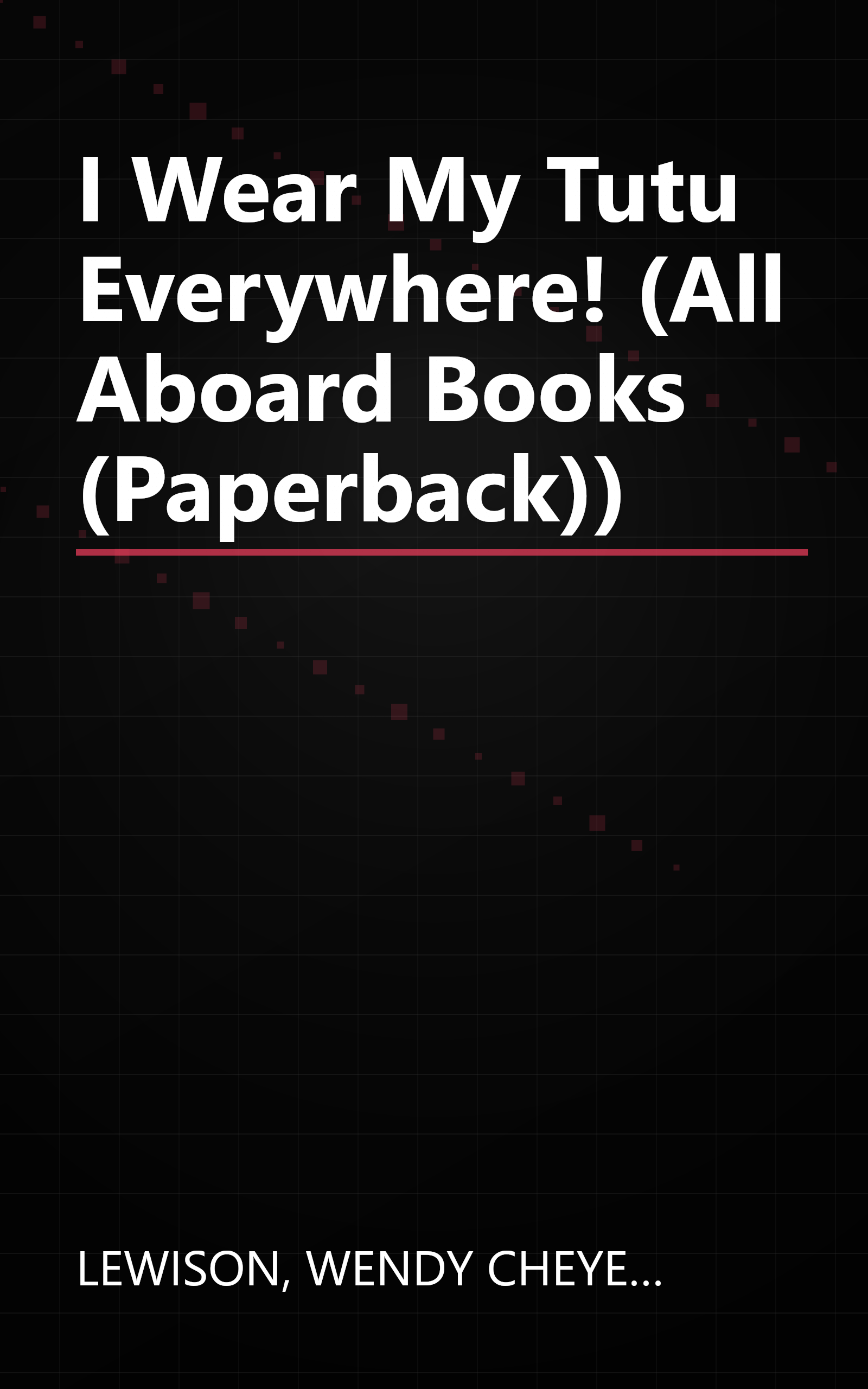 I Wear My Tutu Everywhere! (All Aboard Books (Paperback)) book cover