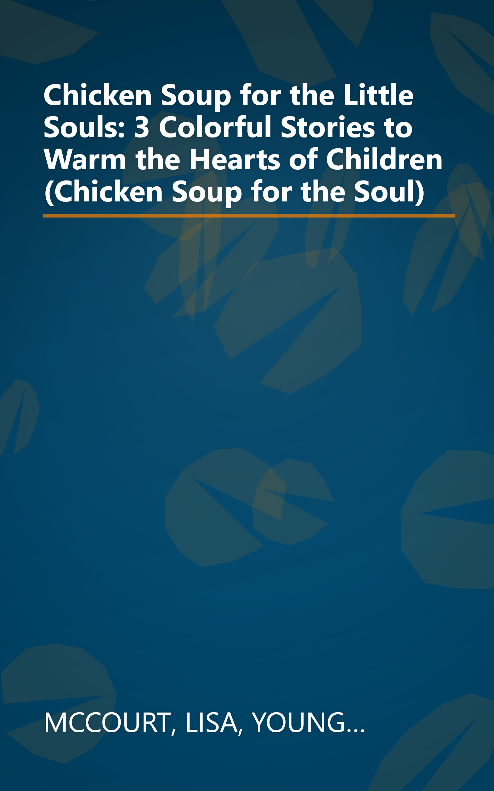 Chicken Soup for the Little Souls: 3 Colorful Stories to Warm the Hearts of Children (Chicken Soup for the Soul) book cover