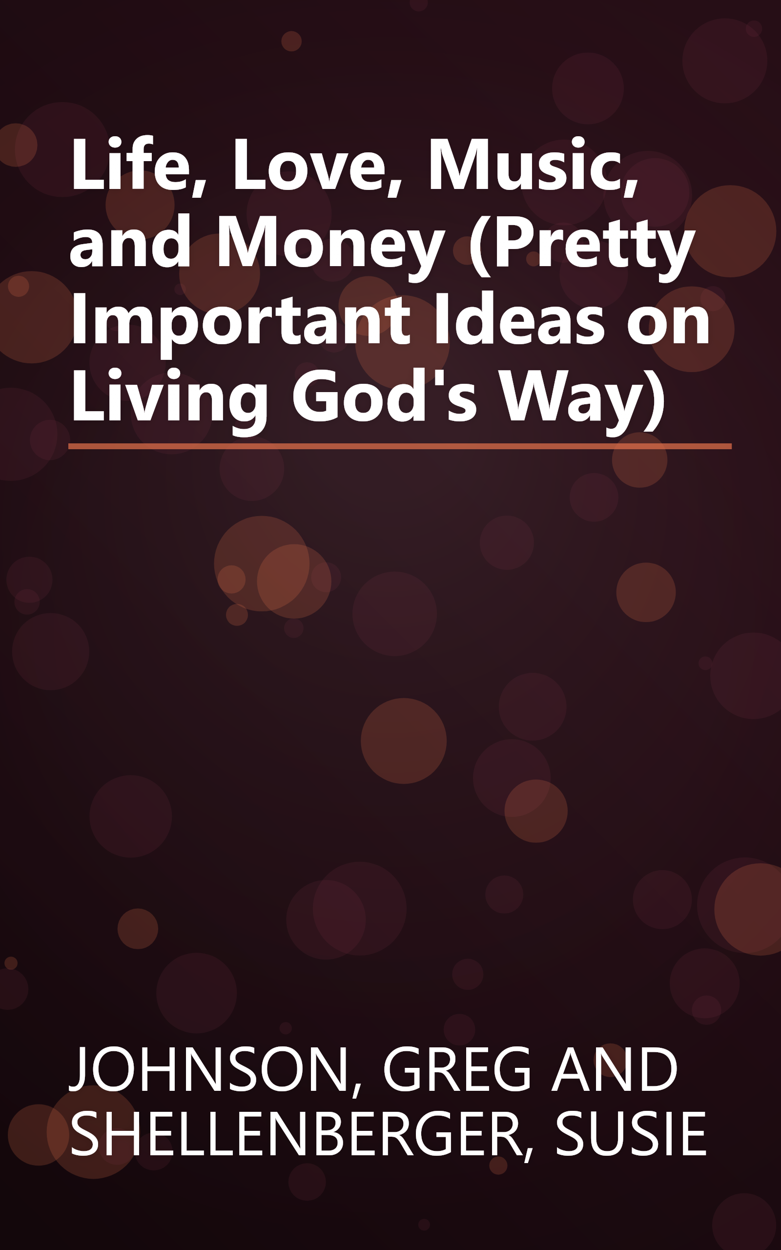 Life, Love, Music, and Money (Pretty Important Ideas on Living God's Way) book cover