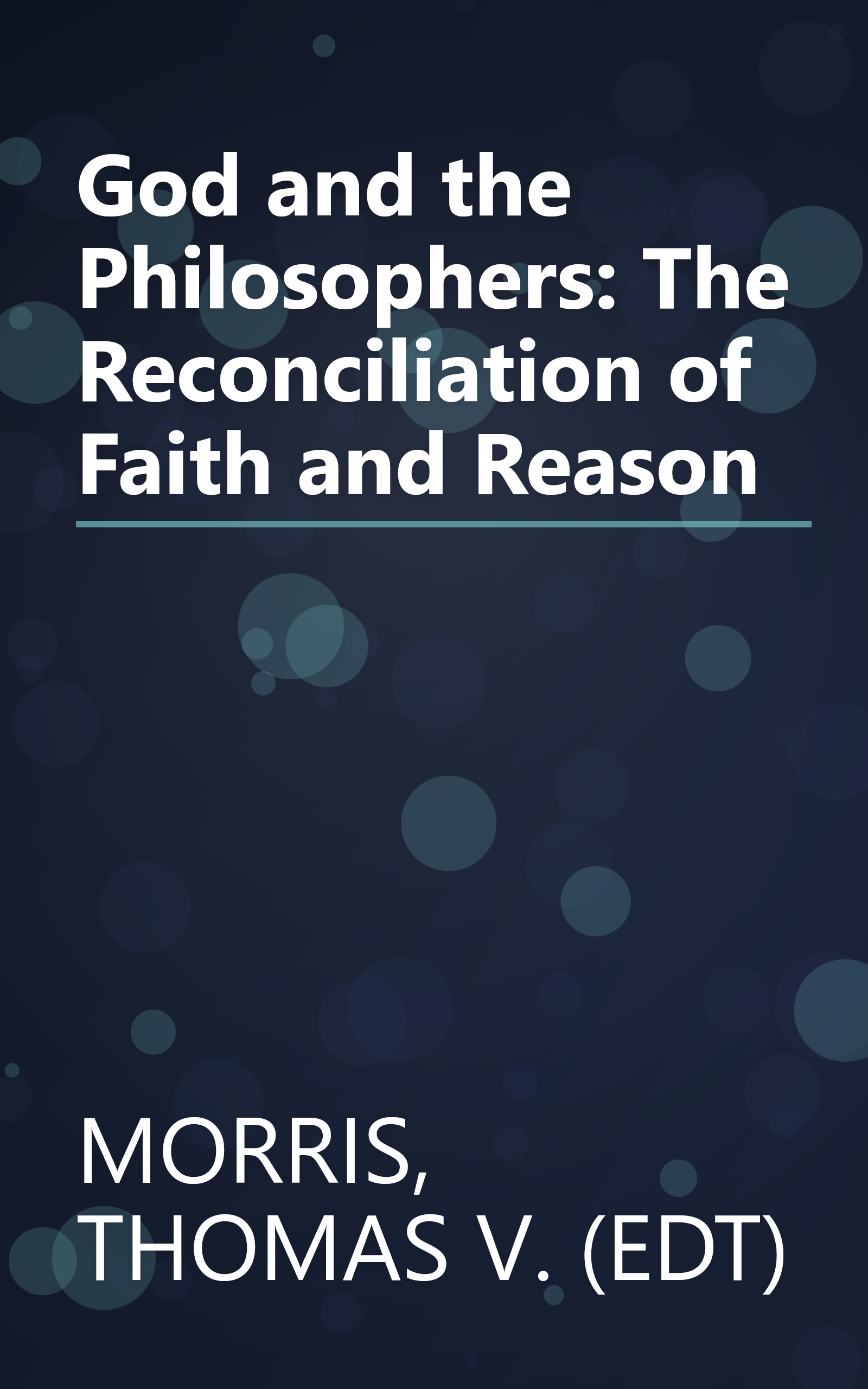 God and the Philosophers: The Reconciliation of Faith and Reason book cover