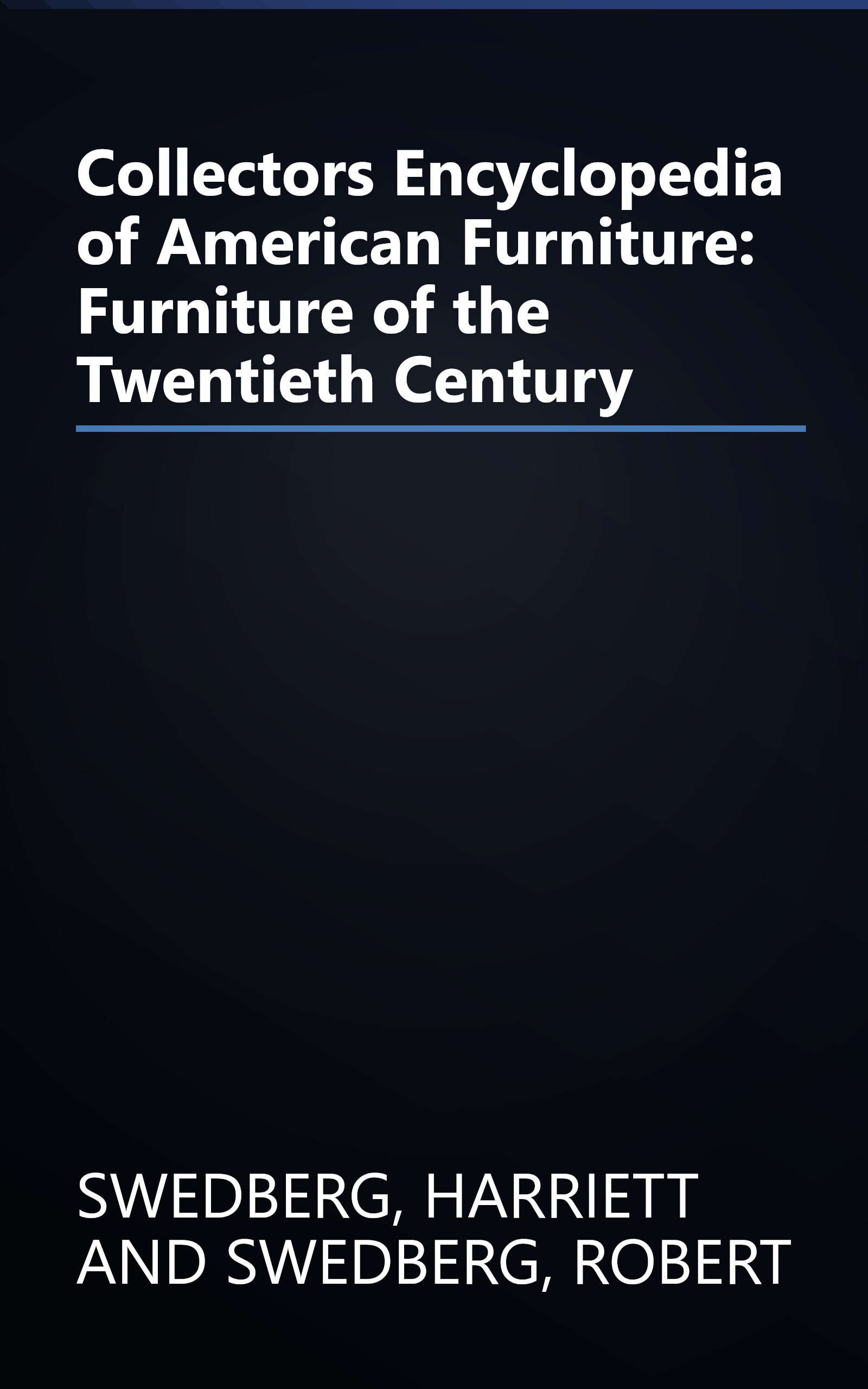 Collectors Encyclopedia of American Furniture: Furniture of the Twentieth Century book cover