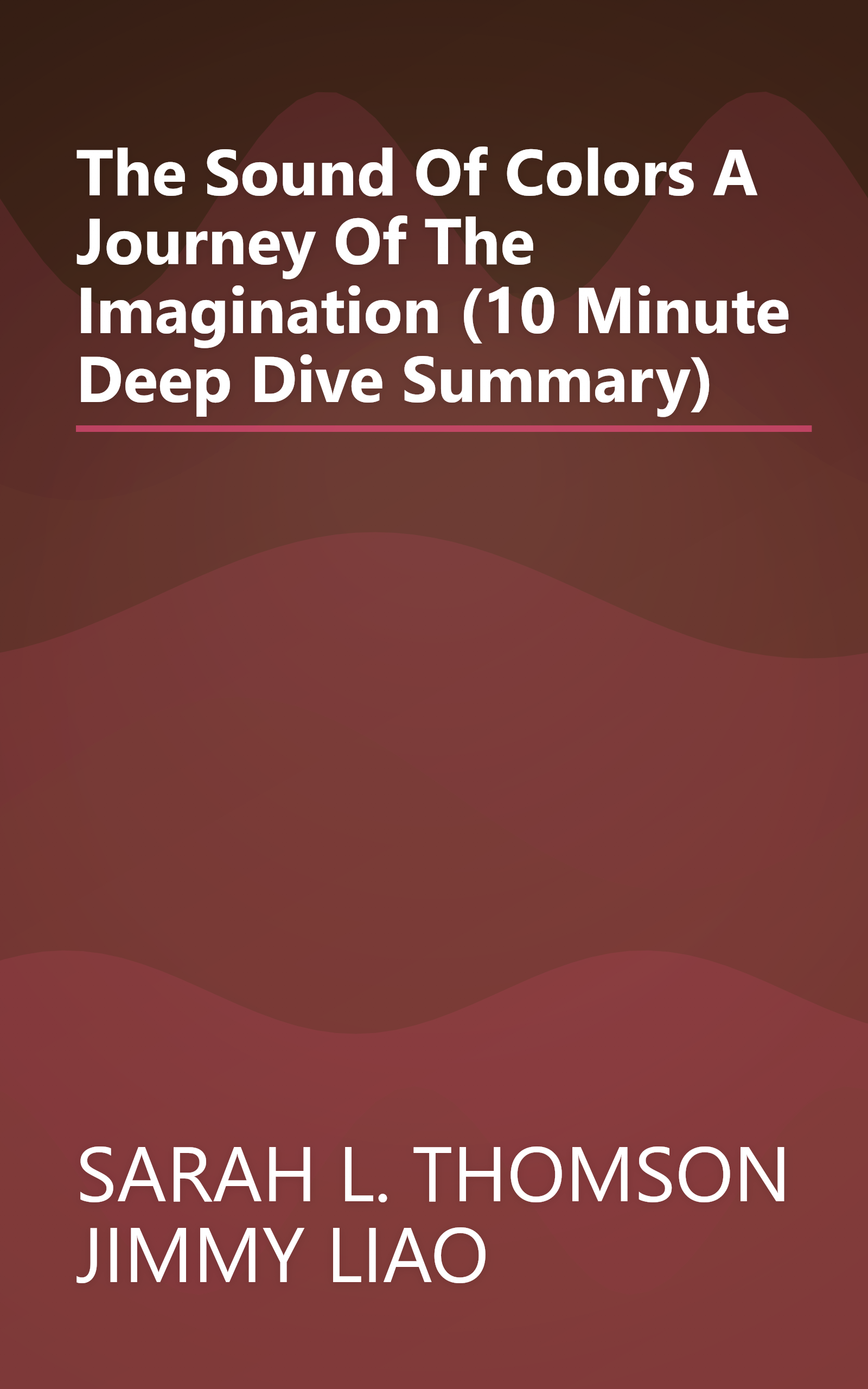 The Sound Of Colors  A Journey Of The Imagination (10 Minute   Deep Dive Summary) book cover