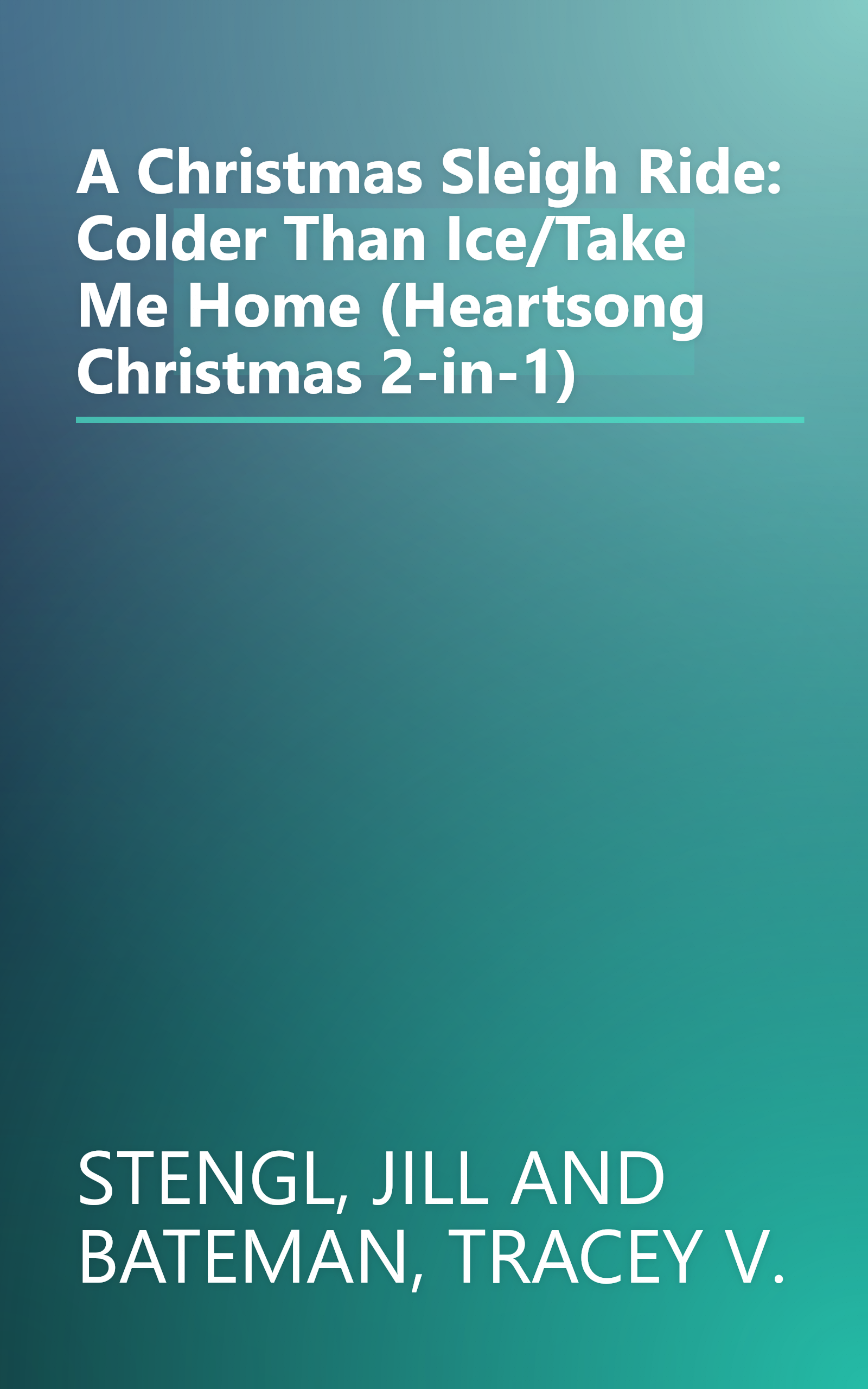A Christmas Sleigh Ride: Colder Than Ice/Take Me Home (Heartsong Christmas 2-in-1) book cover