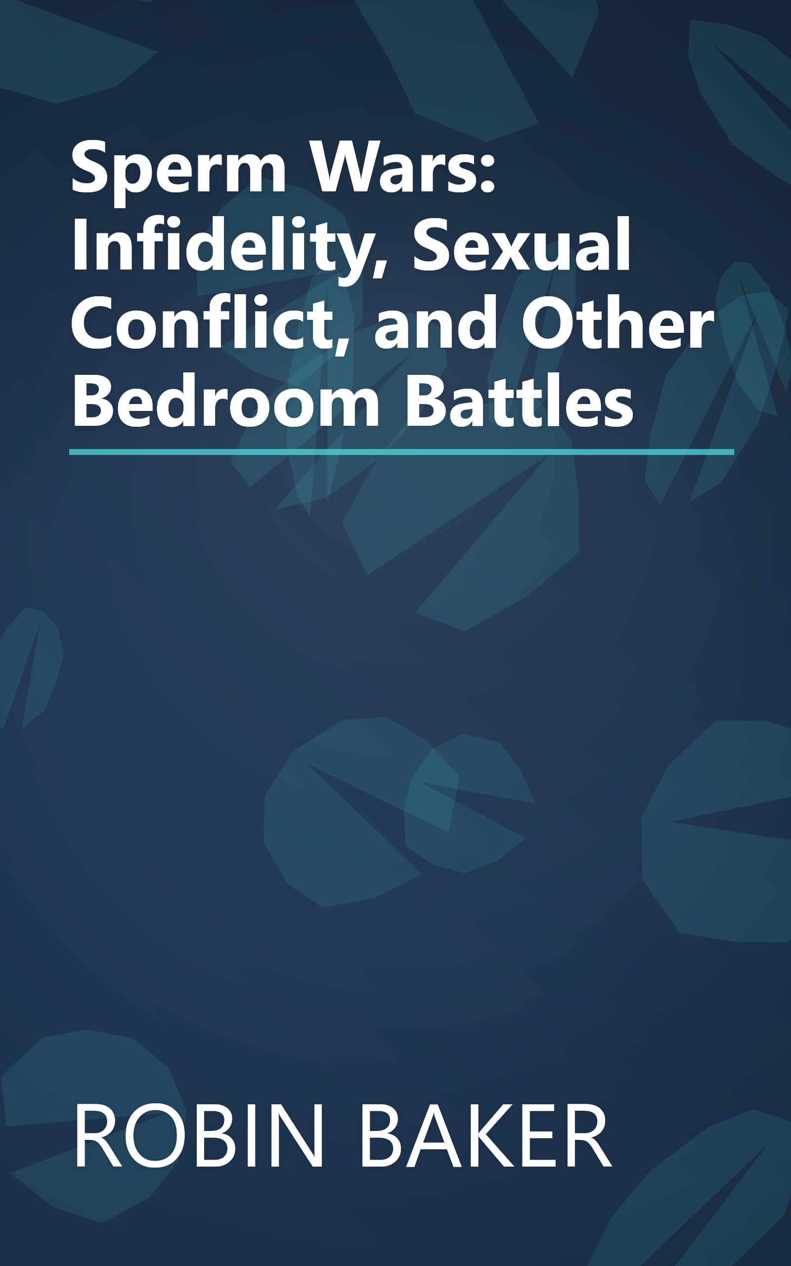 Sperm Wars: Infidelity, Sexual Conflict, and Other Bedroom Battles book cover
