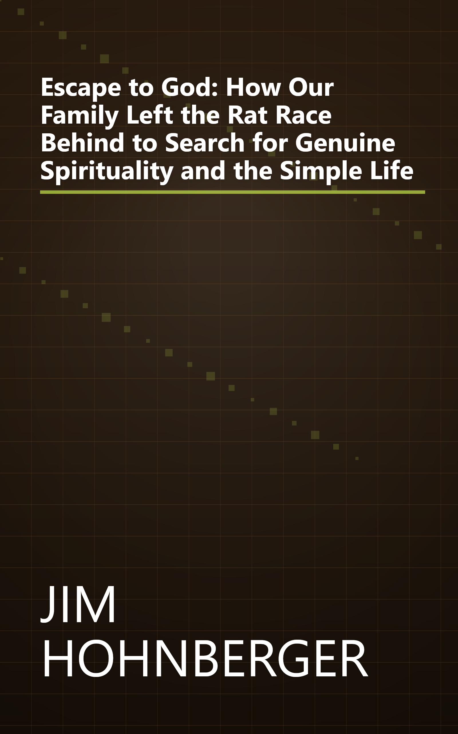 Escape to God: How Our Family Left the Rat Race Behind to Search for Genuine Spirituality and the Simple Life book cover