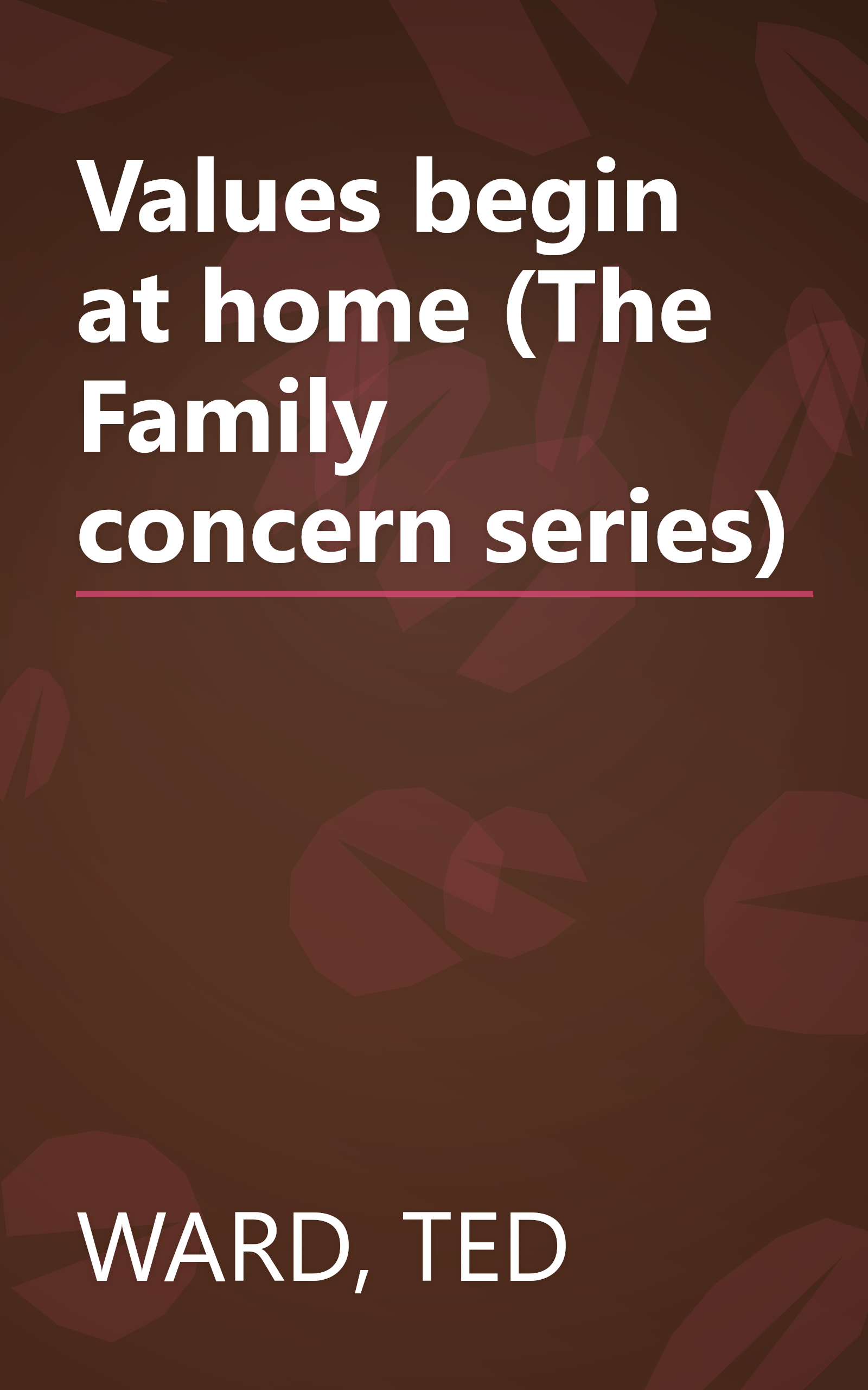 Values begin at home (The Family concern series) book cover