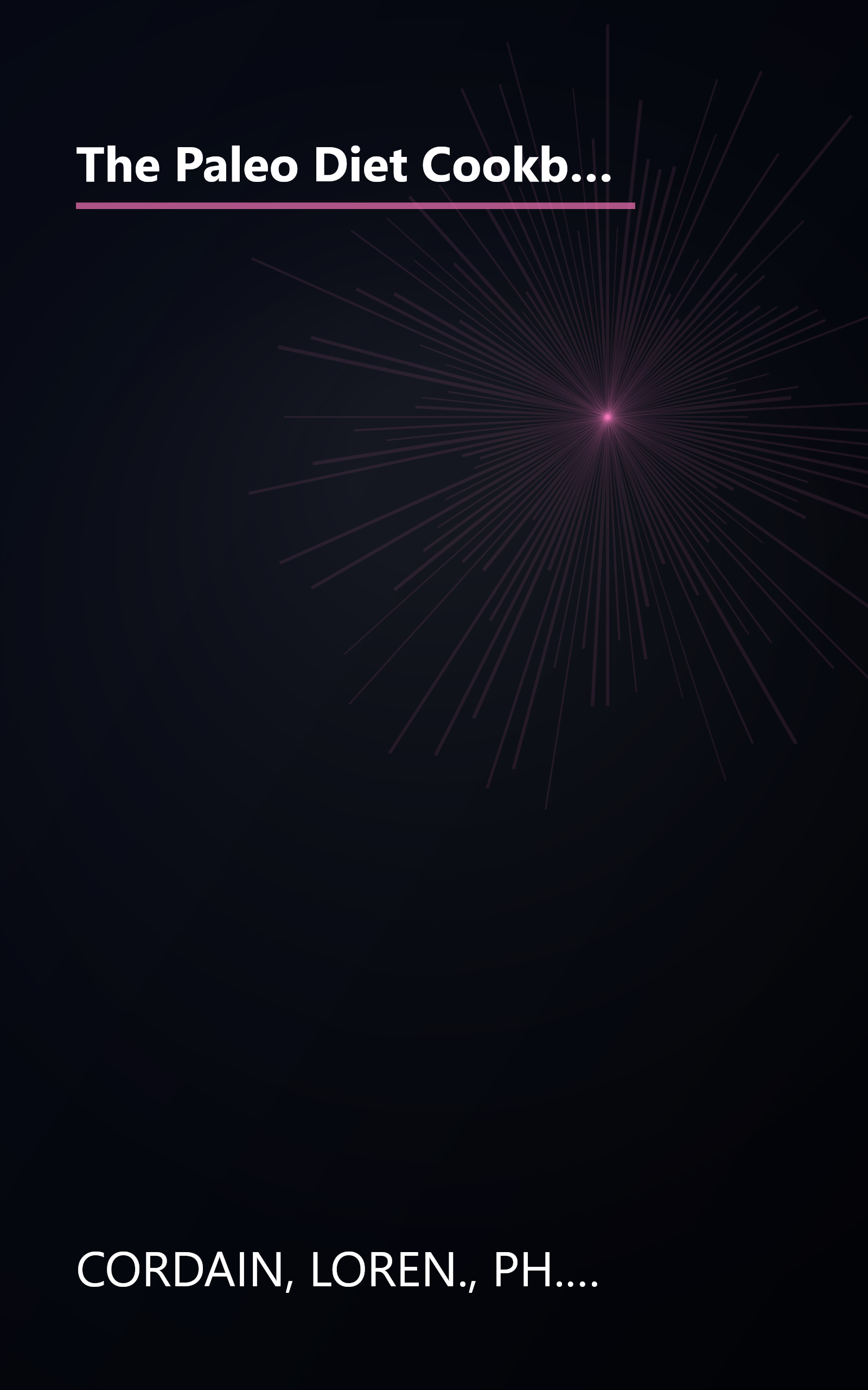 The Paleo Diet Cookbook: More Than 150 Recipes for Paleo Breakfasts, Lunches, Dinners, Snacks, and Beverages book cover