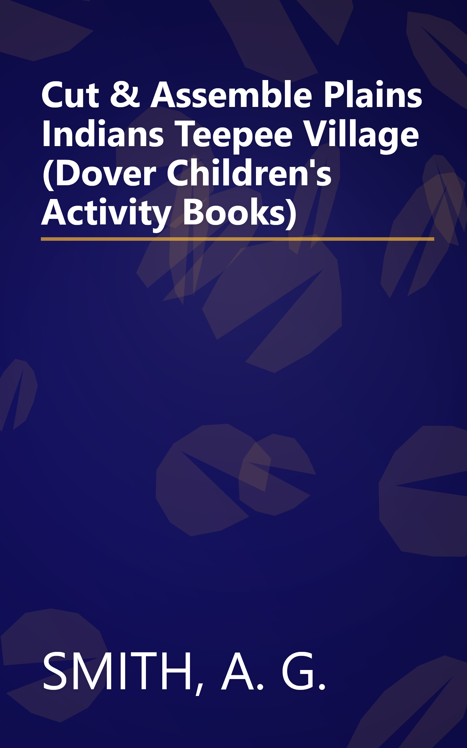 Cut & Assemble Plains Indians Teepee Village (Dover Children's Activity Books) book cover