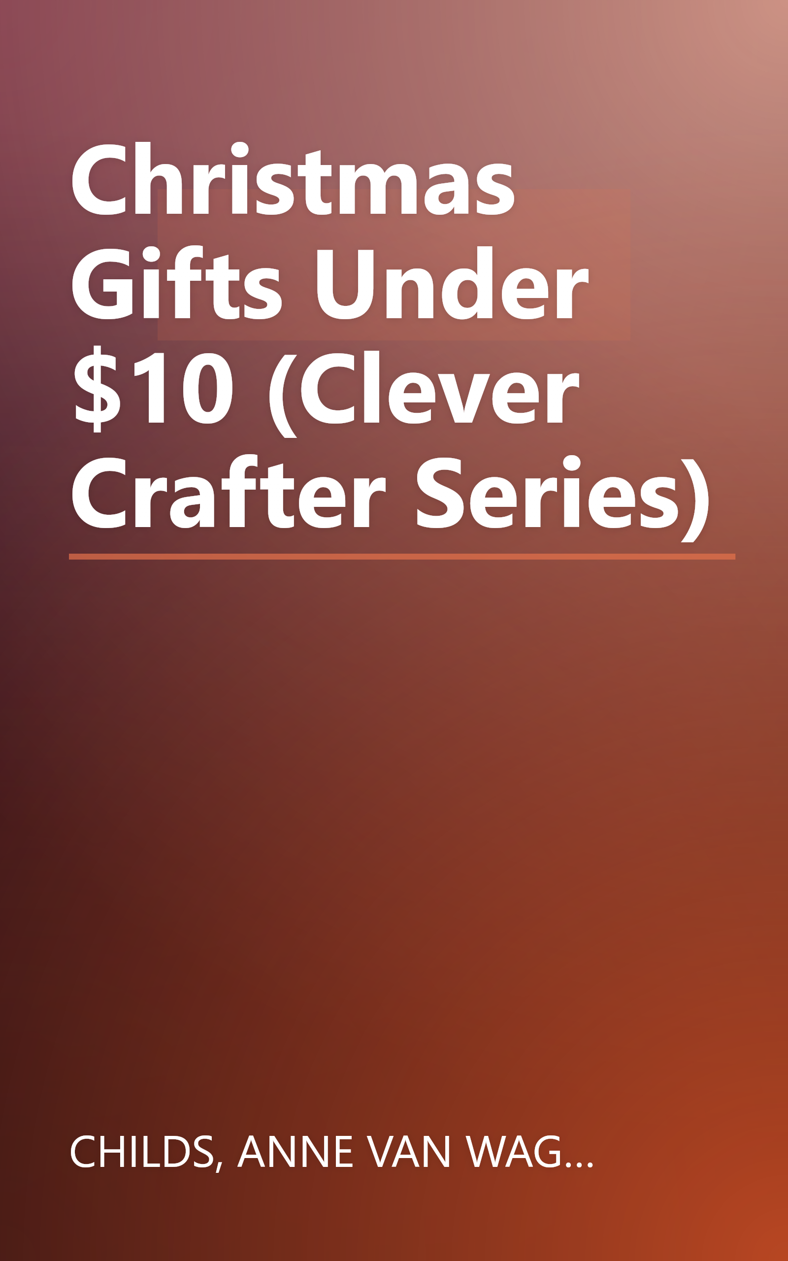 Christmas Gifts Under $10 (Clever Crafter Series) book cover