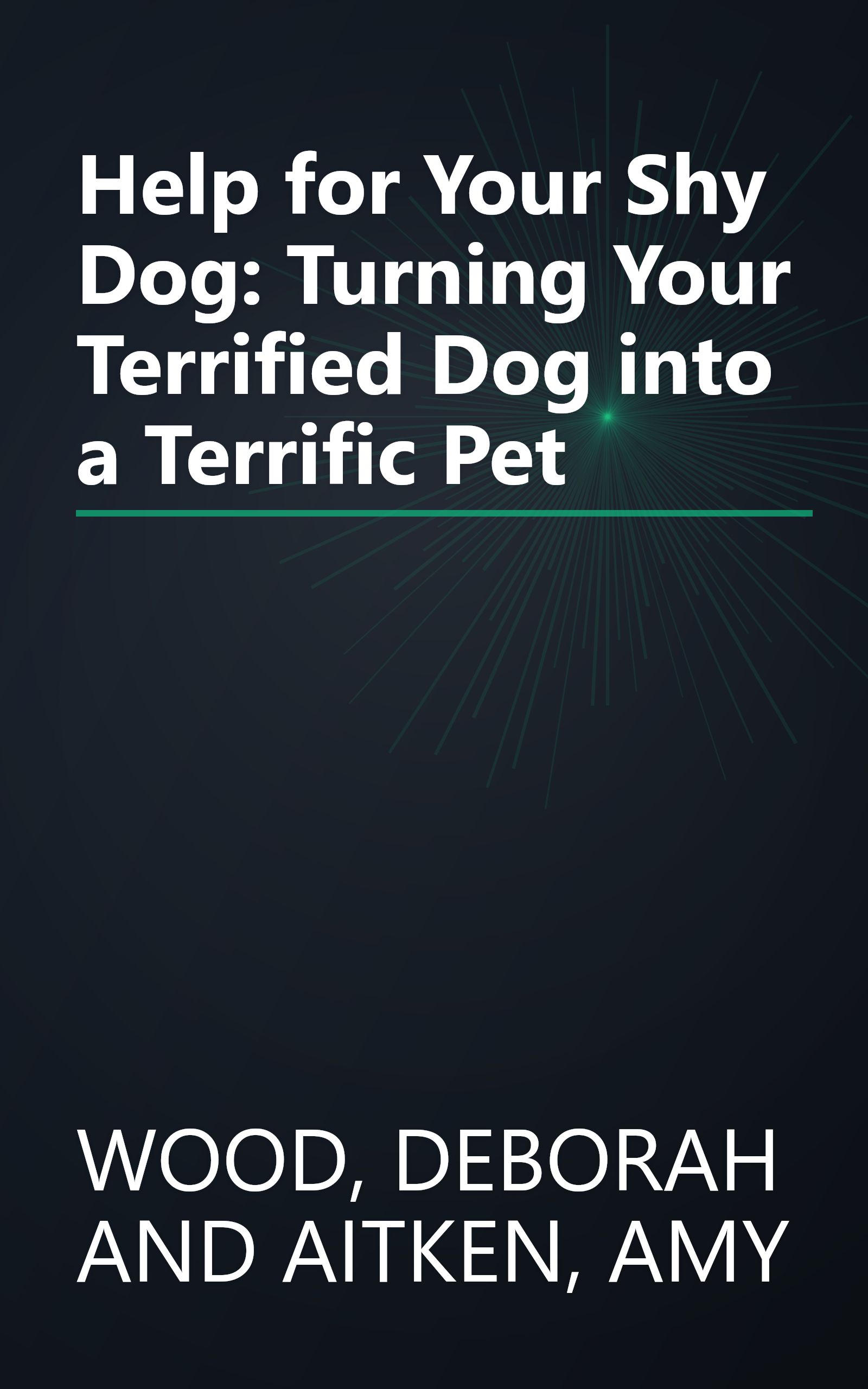 Help for Your Shy Dog: Turning Your Terrified Dog into a Terrific Pet book cover