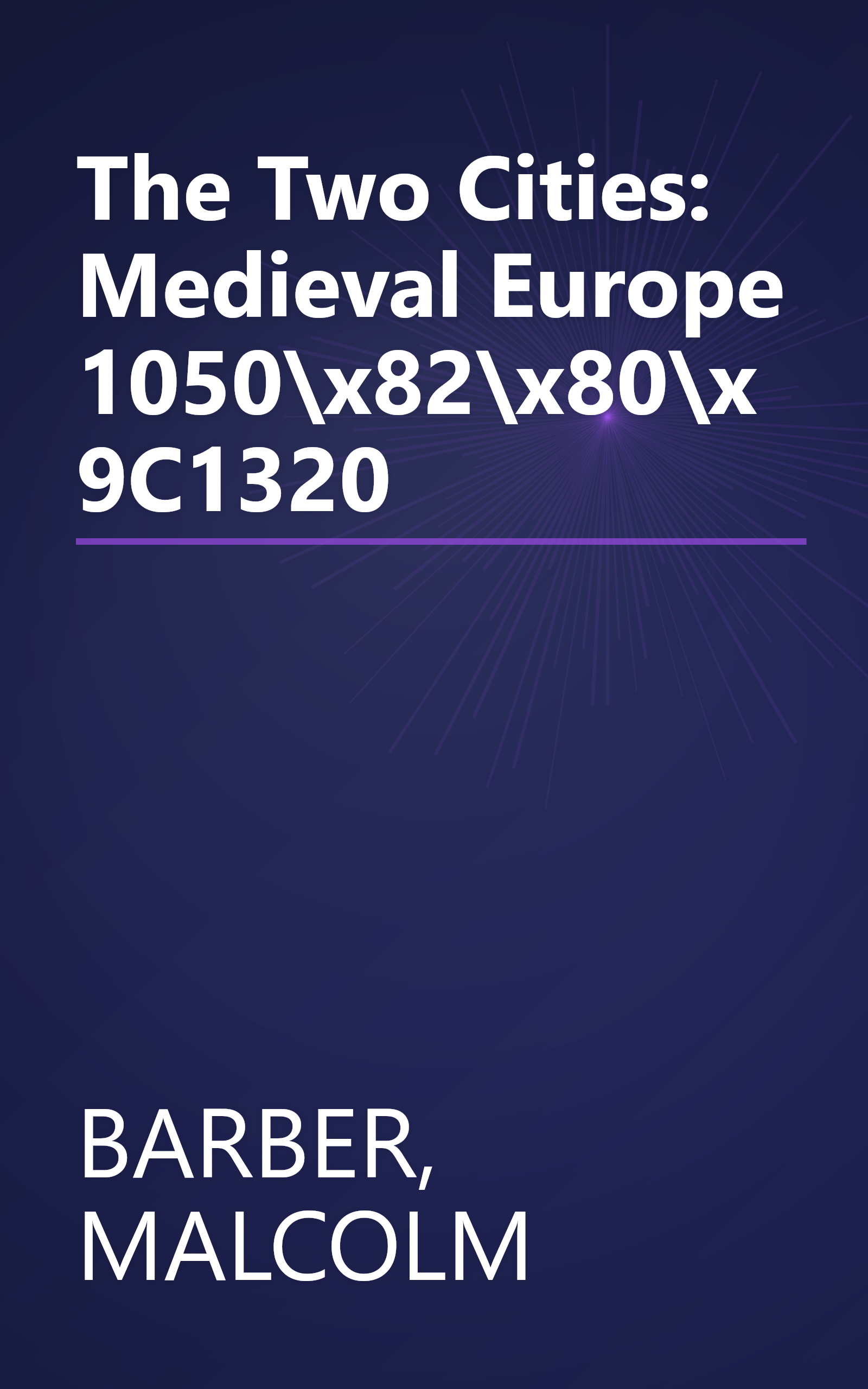 The Two Cities: Medieval Europe 1050\x82\x80\x9C1320 book cover