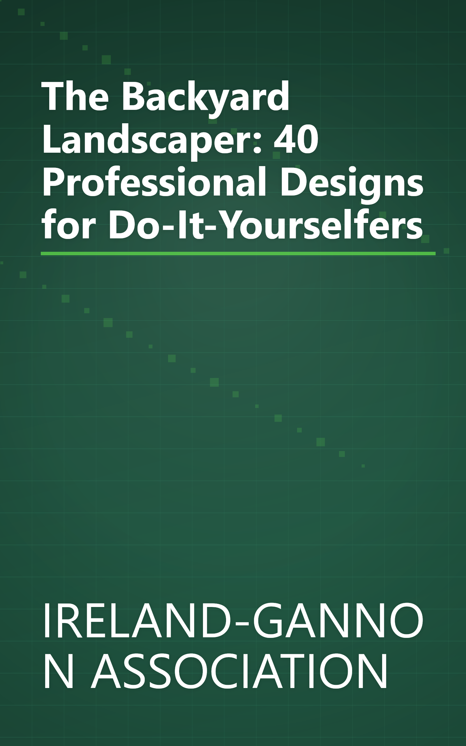 The Backyard Landscaper: 40 Professional Designs for Do-It-Yourselfers book cover