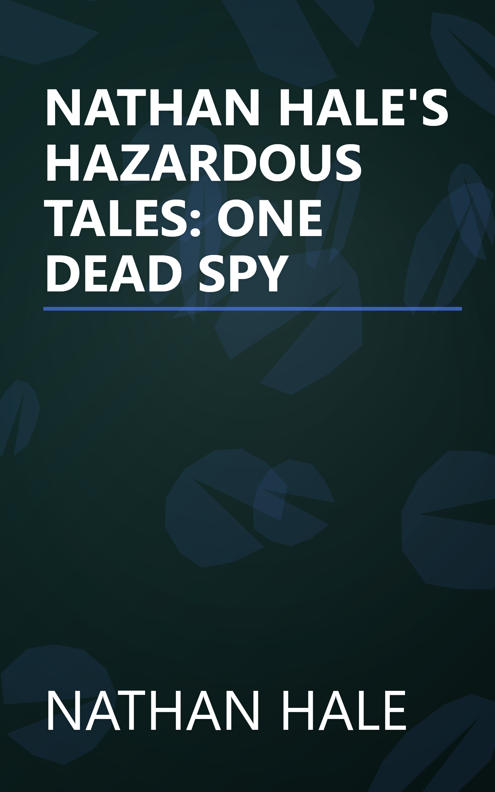NATHAN HALE'S HAZARDOUS TALES: ONE DEAD SPY book cover
