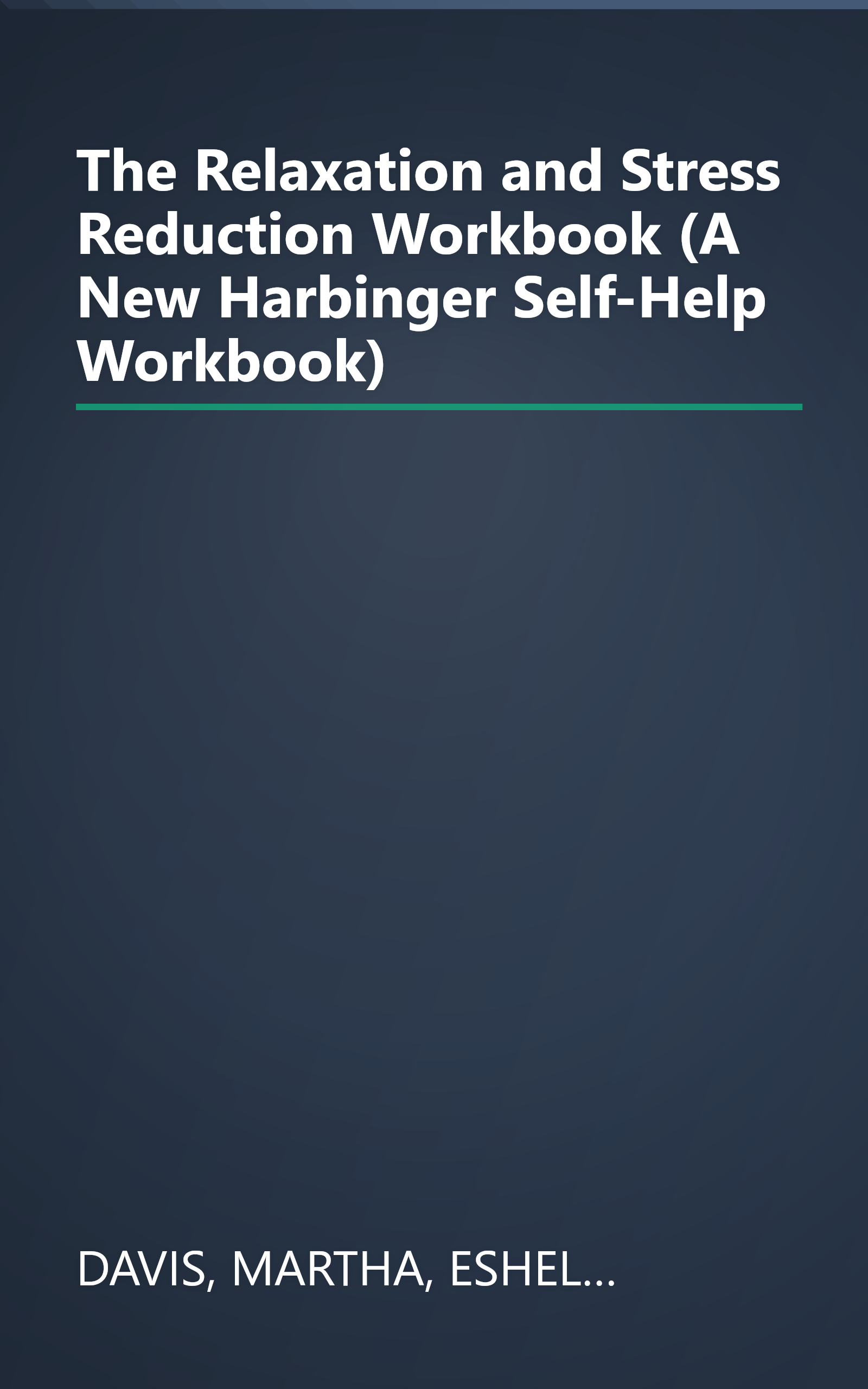 The Relaxation and Stress Reduction Workbook (A New Harbinger Self-Help Workbook) book cover