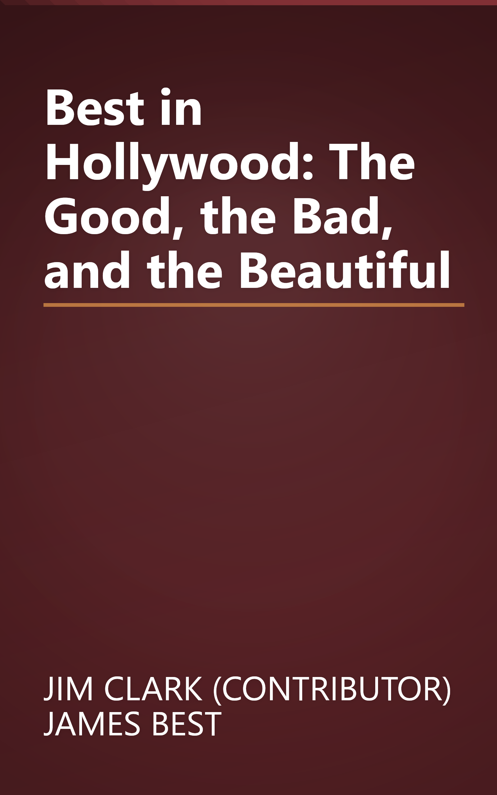Best in Hollywood: The Good, the Bad, and the Beautiful book cover