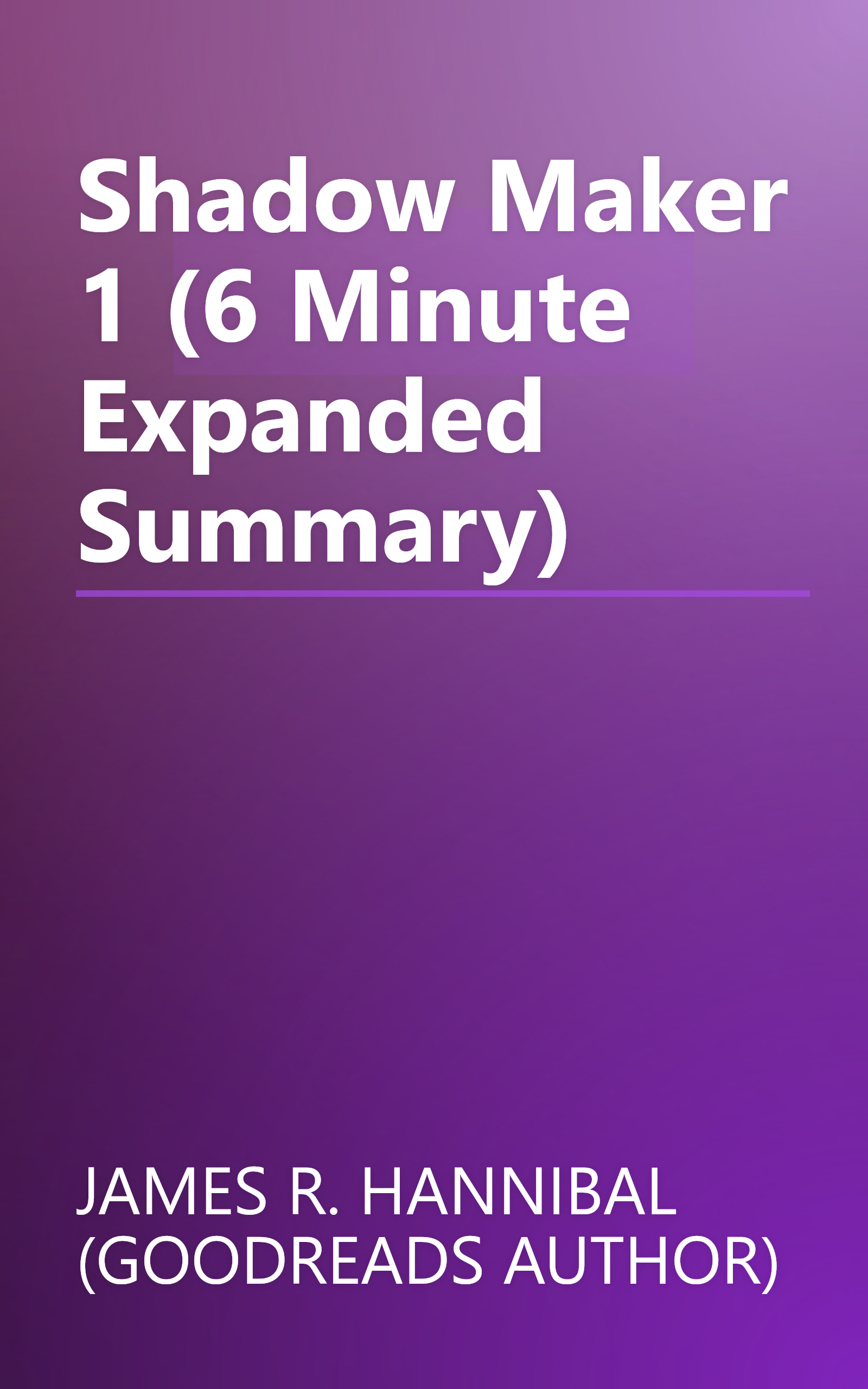 Shadow Maker 1 (6 Minute   Expanded Summary) book cover