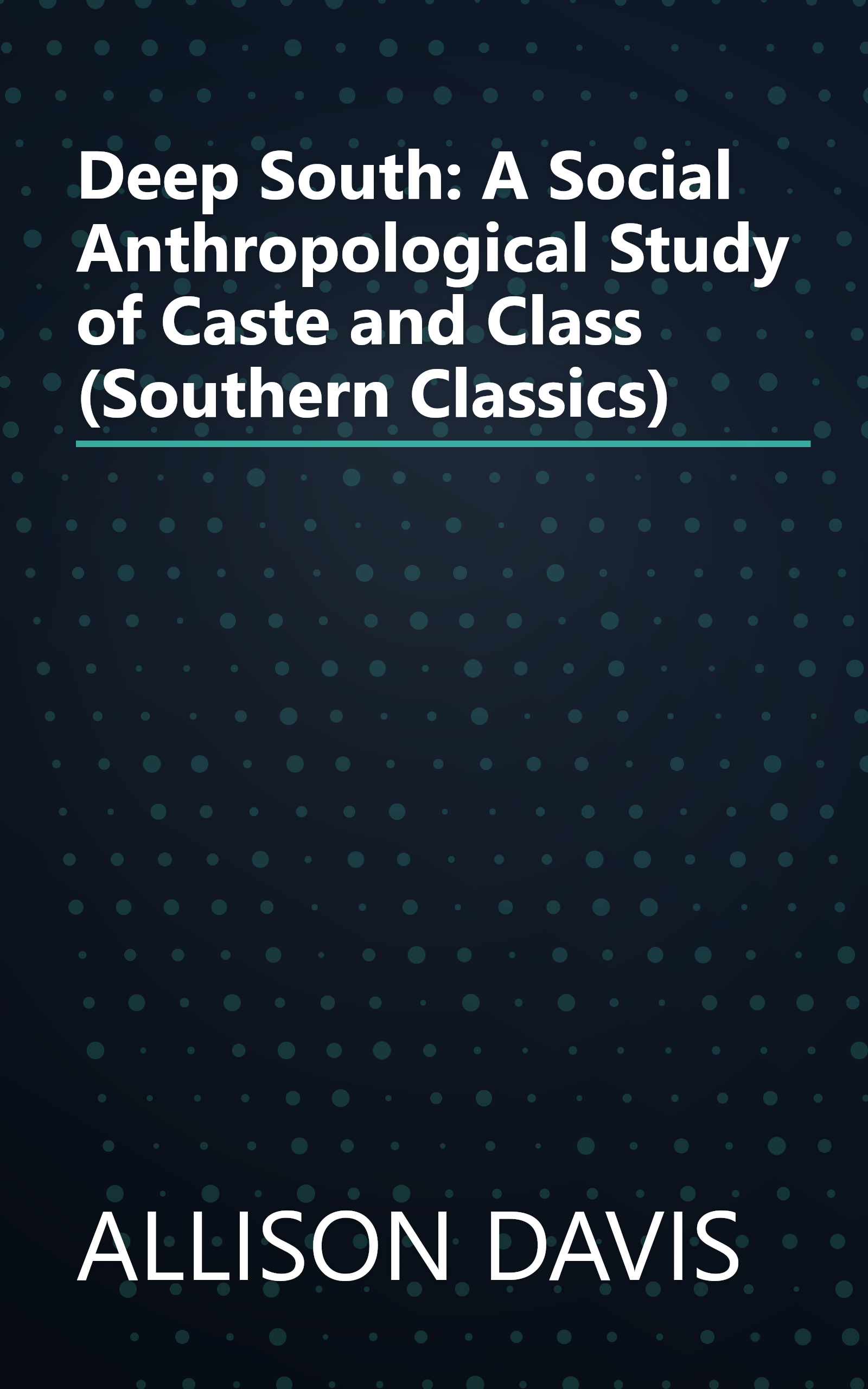 Deep South: A Social Anthropological Study of Caste and Class (Southern Classics) book cover