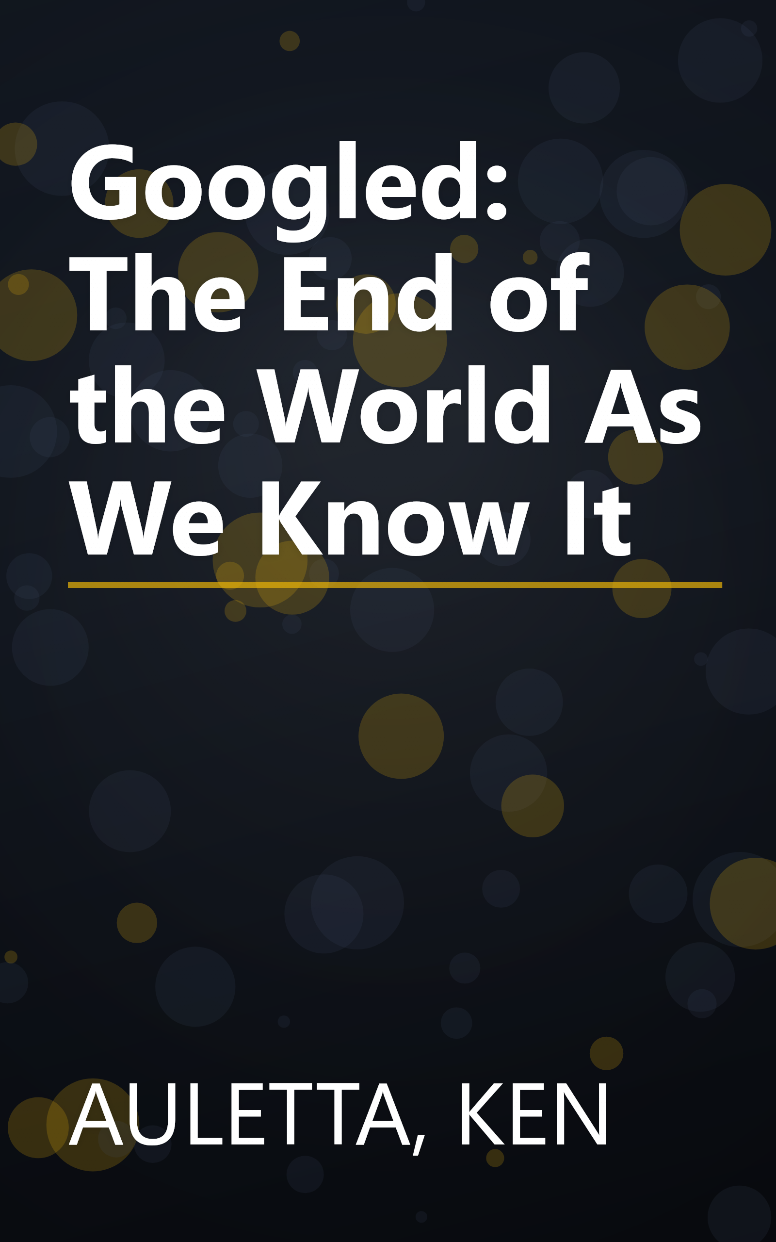 Googled: The End of the World As We Know It book cover