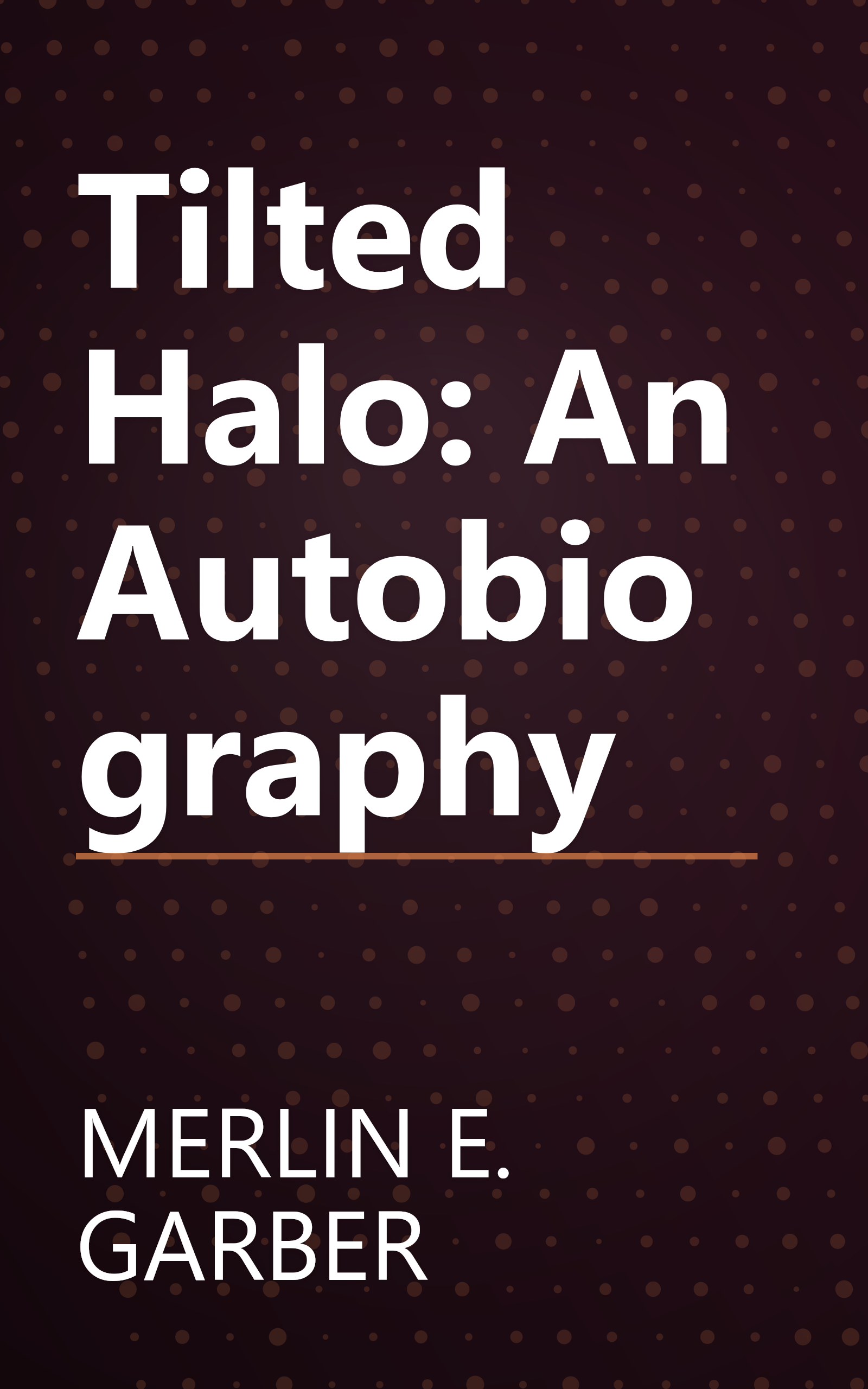 Tilted Halo: An Autobiography book cover