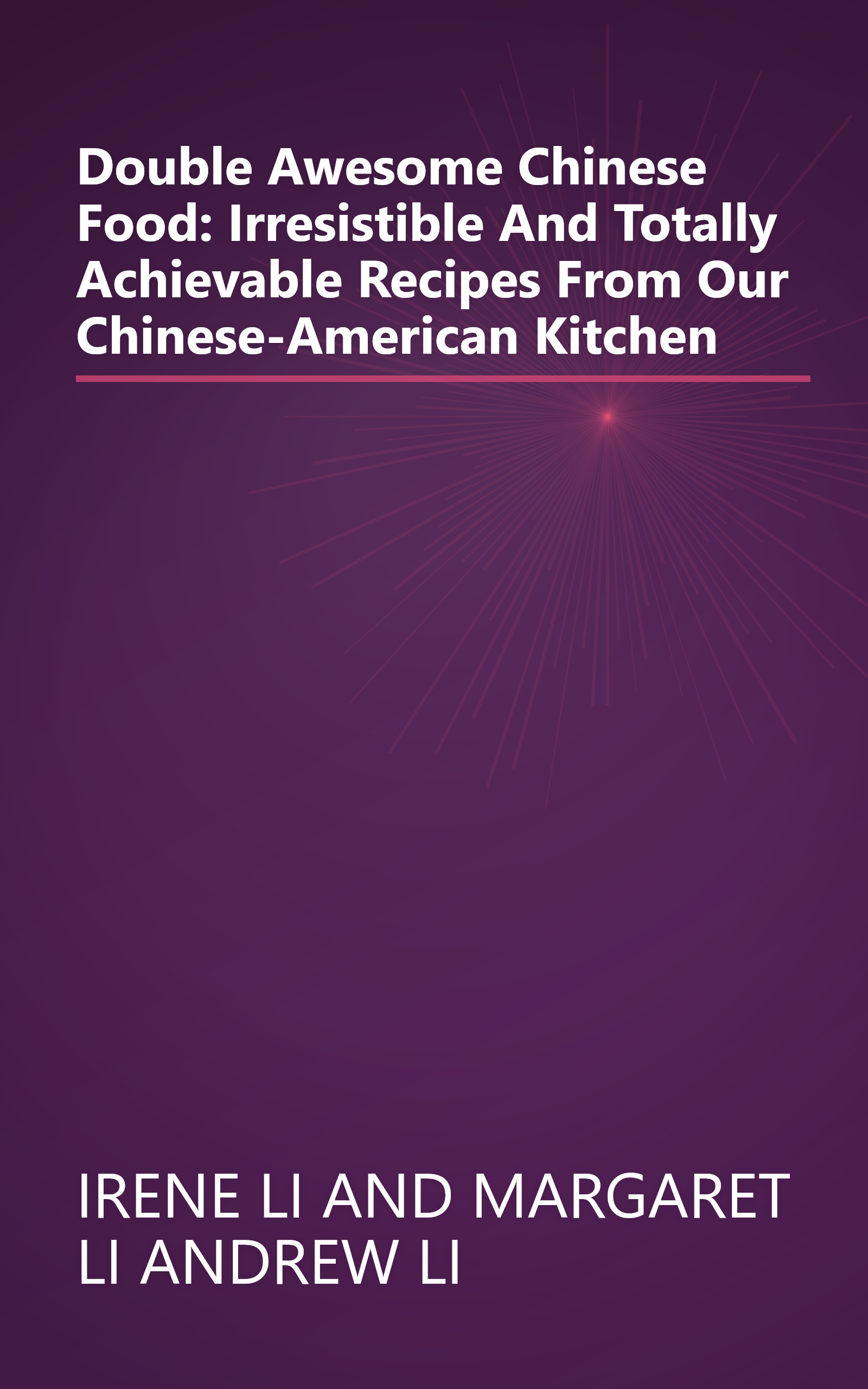 Double Awesome Chinese Food: Irresistible And Totally Achievable Recipes From Our Chinese-American Kitchen book cover