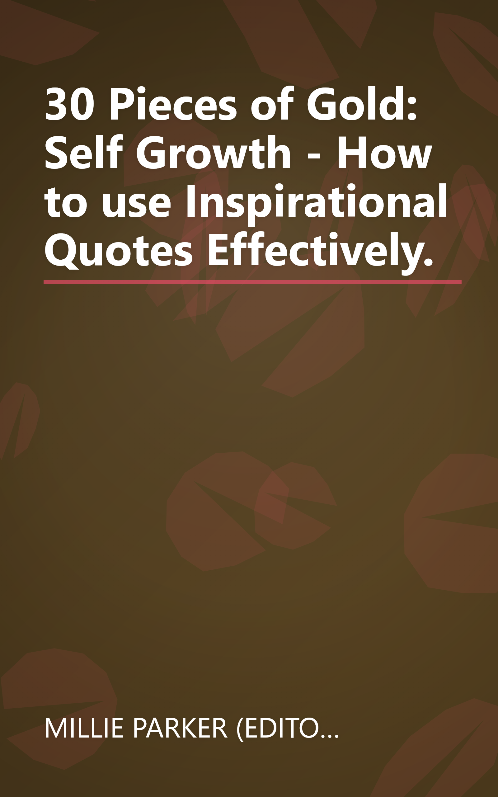 30 Pieces of Gold: Self Growth - How to use Inspirational Quotes Effectively. book cover