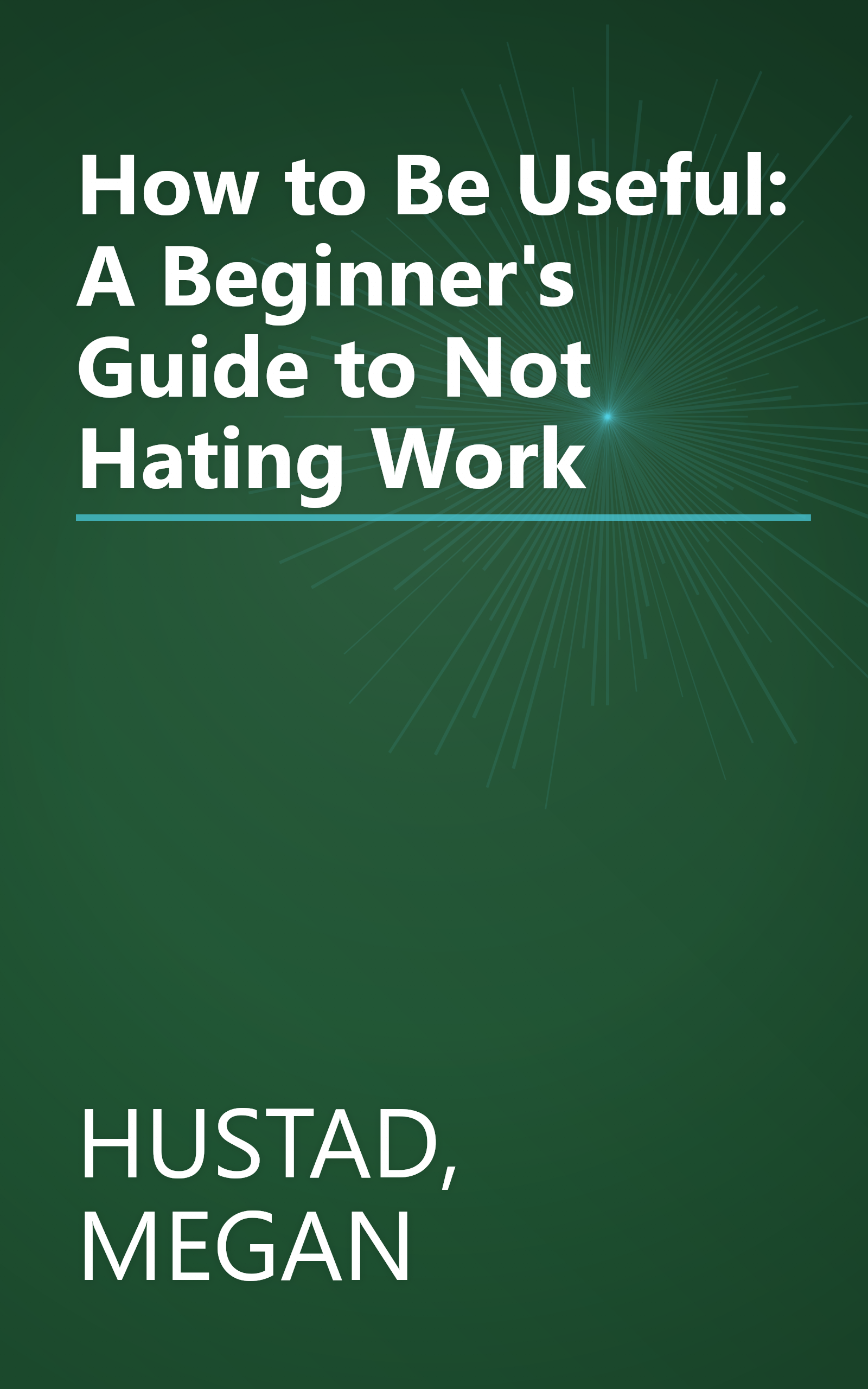 How to Be Useful: A Beginner's Guide to Not Hating Work book cover