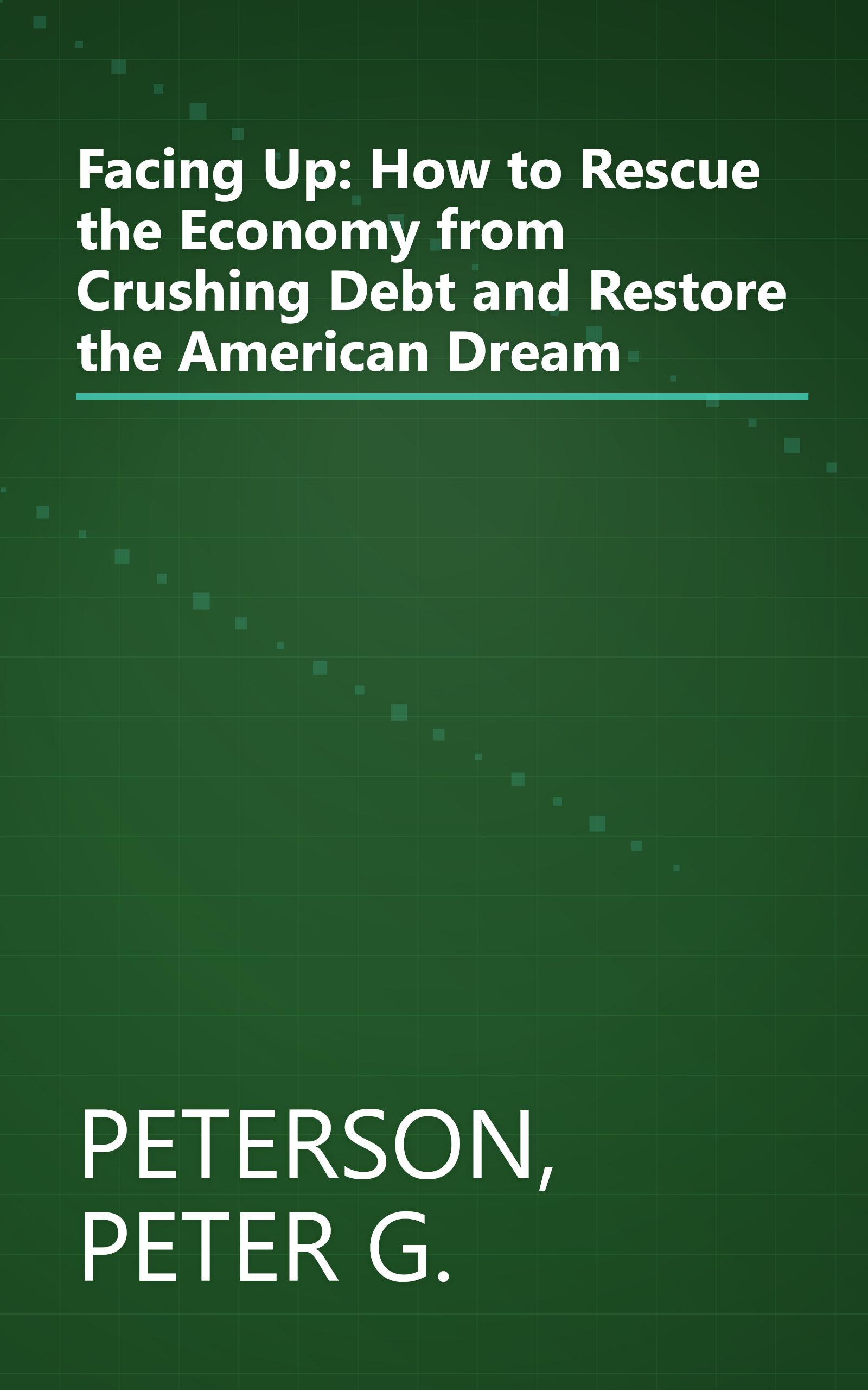 Facing Up: How to Rescue the Economy from Crushing Debt and Restore the American Dream book cover
