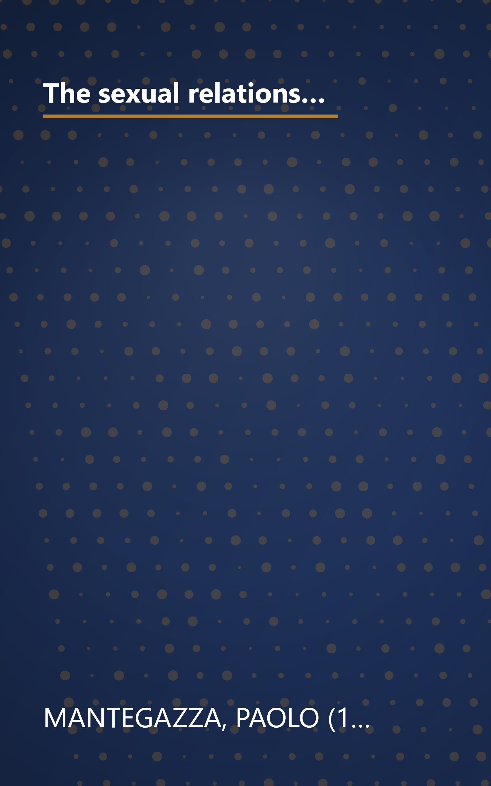 The sexual relations of mankind / by Paolo Mantegazza ; translated from the latest Italian edition, as approved by the author / book cover