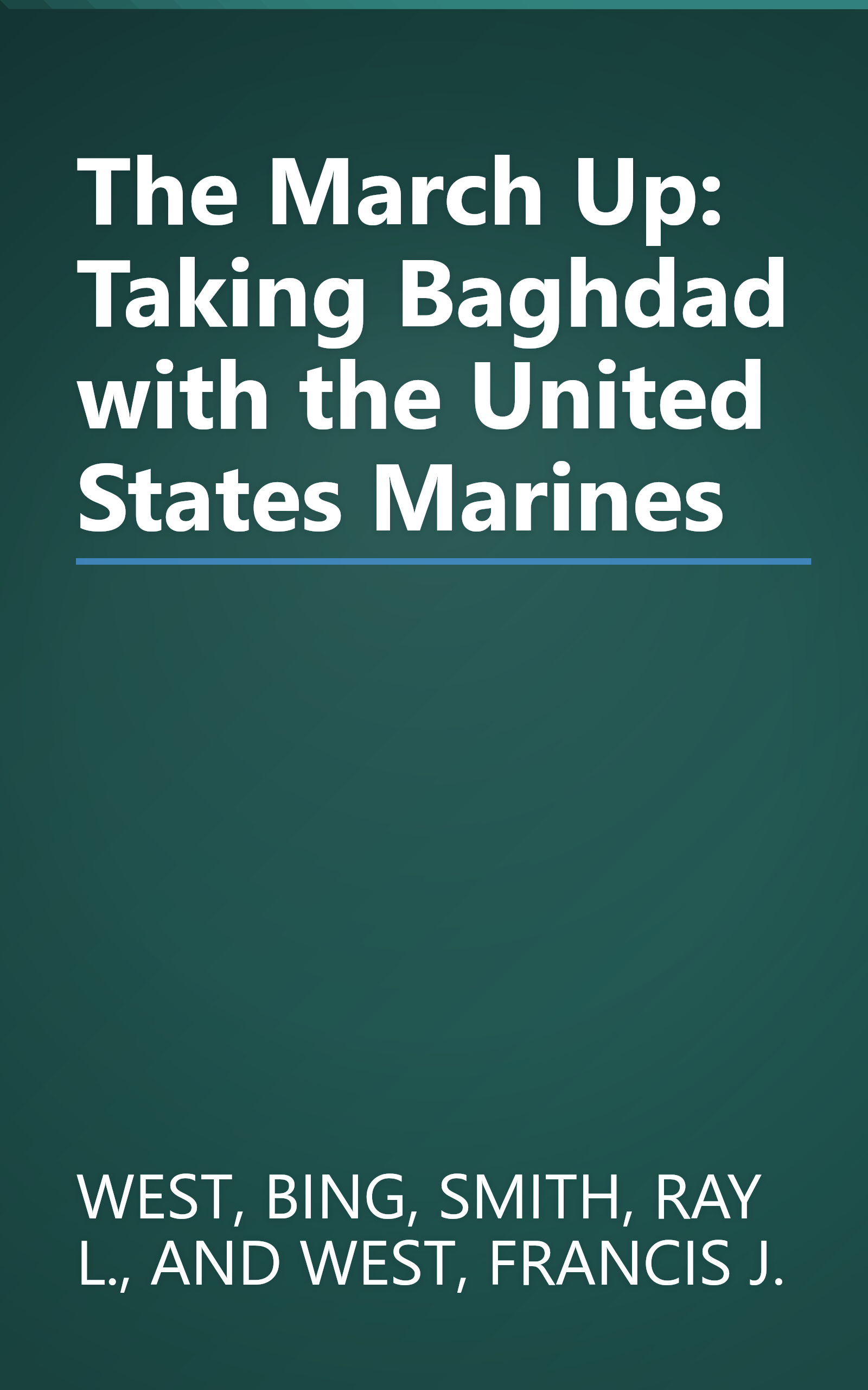 The March Up: Taking Baghdad with the United States Marines book cover