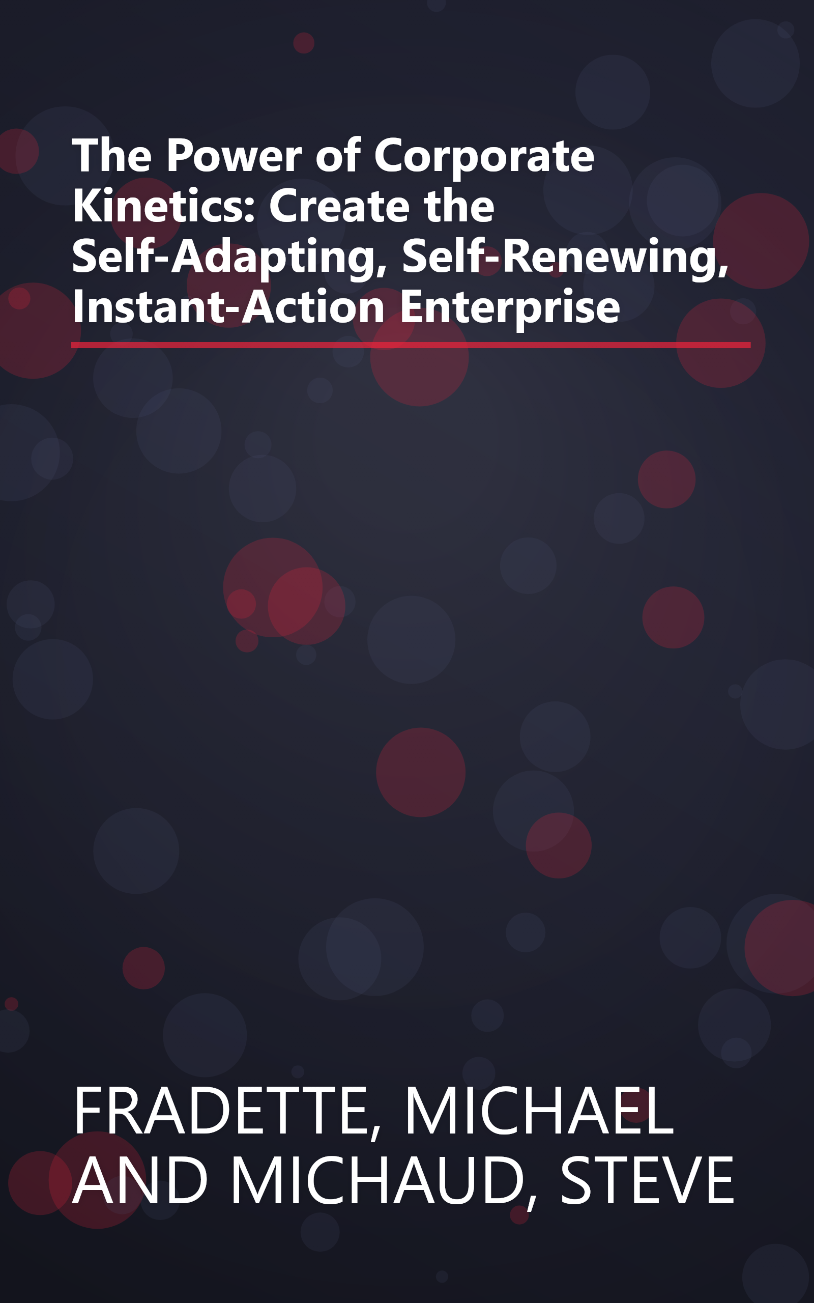 The Power of Corporate Kinetics:  Create the Self-Adapting, Self-Renewing, Instant-Action Enterprise book cover