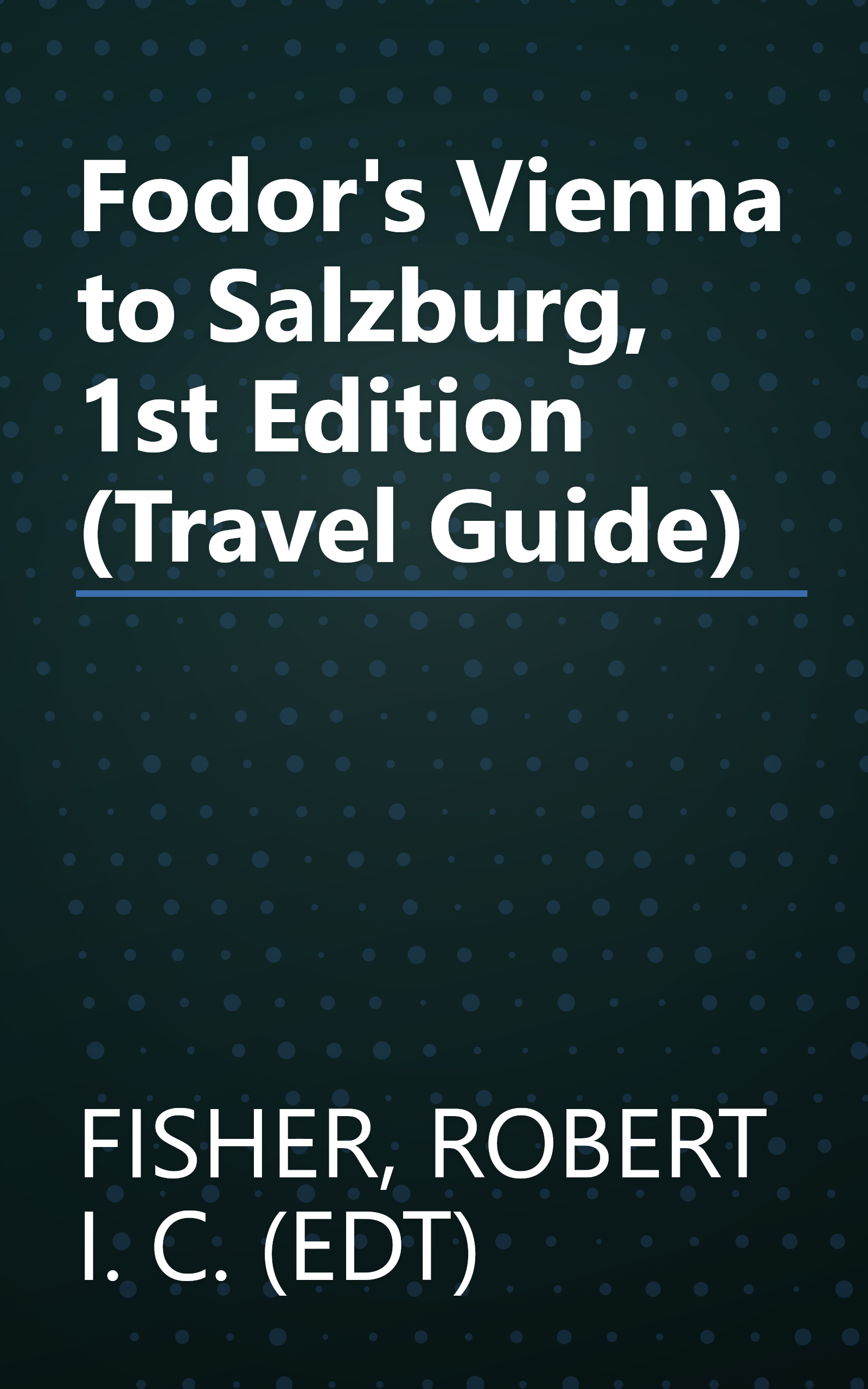 Fodor's Vienna to Salzburg, 1st Edition (Travel Guide) book cover